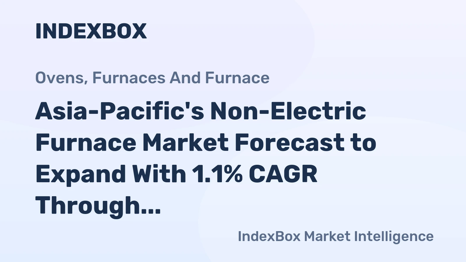 Asia-Pacific's Non-Electric Furnace Market Forecast to Expand With 1.1% CAGR Through 2035