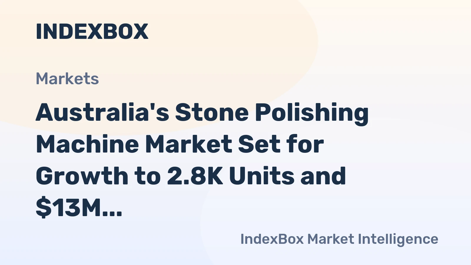 Australia's Stone Polishing Machine Market Set for Growth to 2.8K Units and $13M