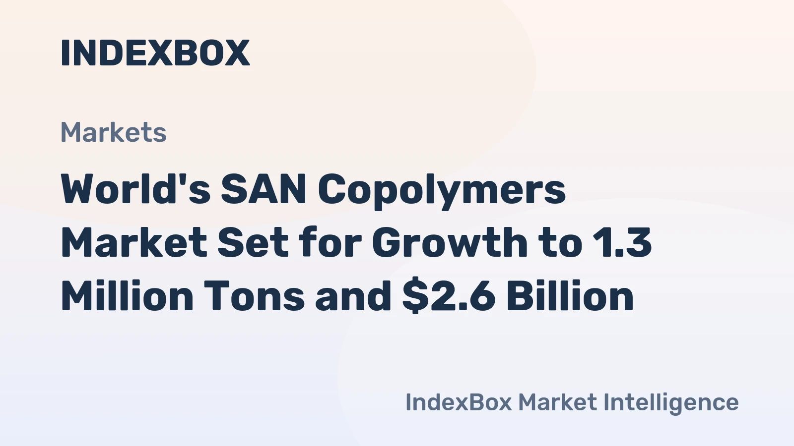 World's SAN Copolymers Market Set for Growth to 1.3 Million Tons and $2.6 Billion