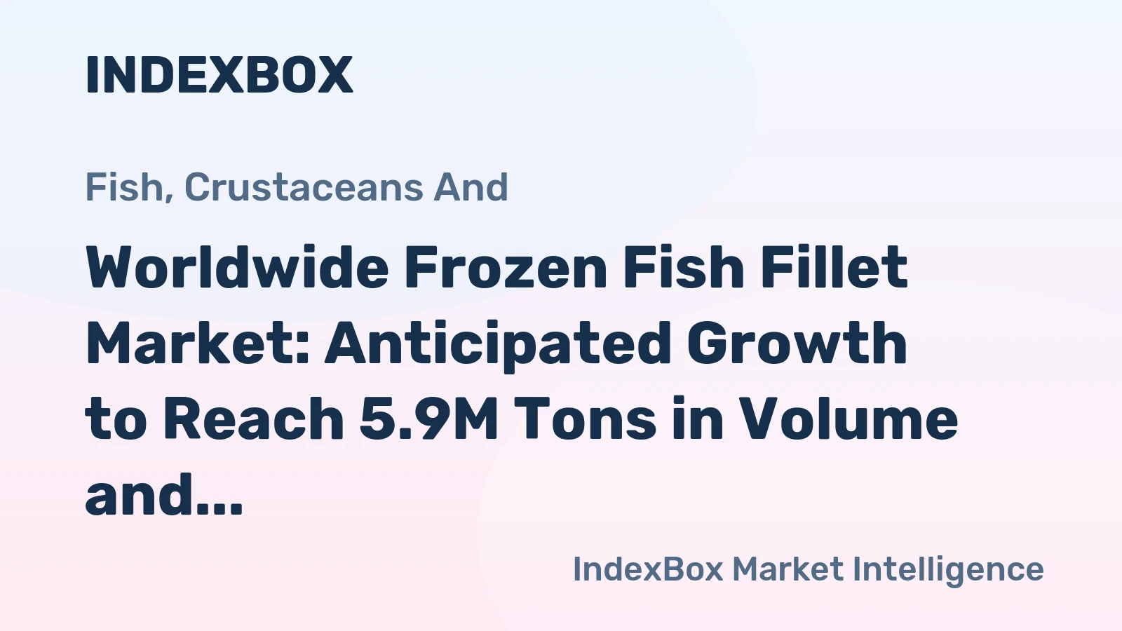 Worldwide Frozen Fish Fillet Market: Anticipated Growth to Reach 5.9M Tons in Volume and $34.3B in Value by 2035