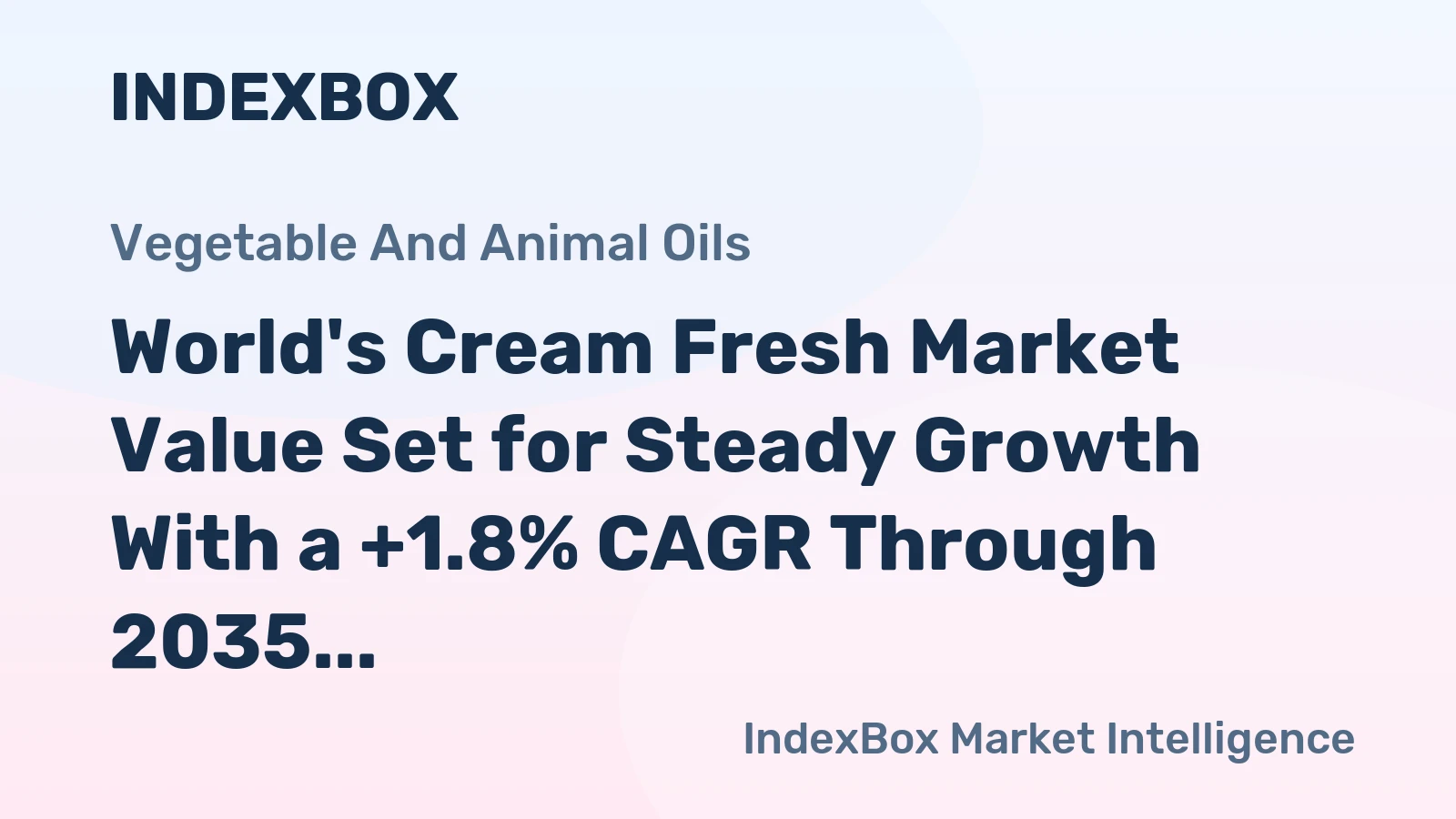 World's Cream Fresh Market Value Set for Steady Growth With a +1.8% CAGR Through 2035