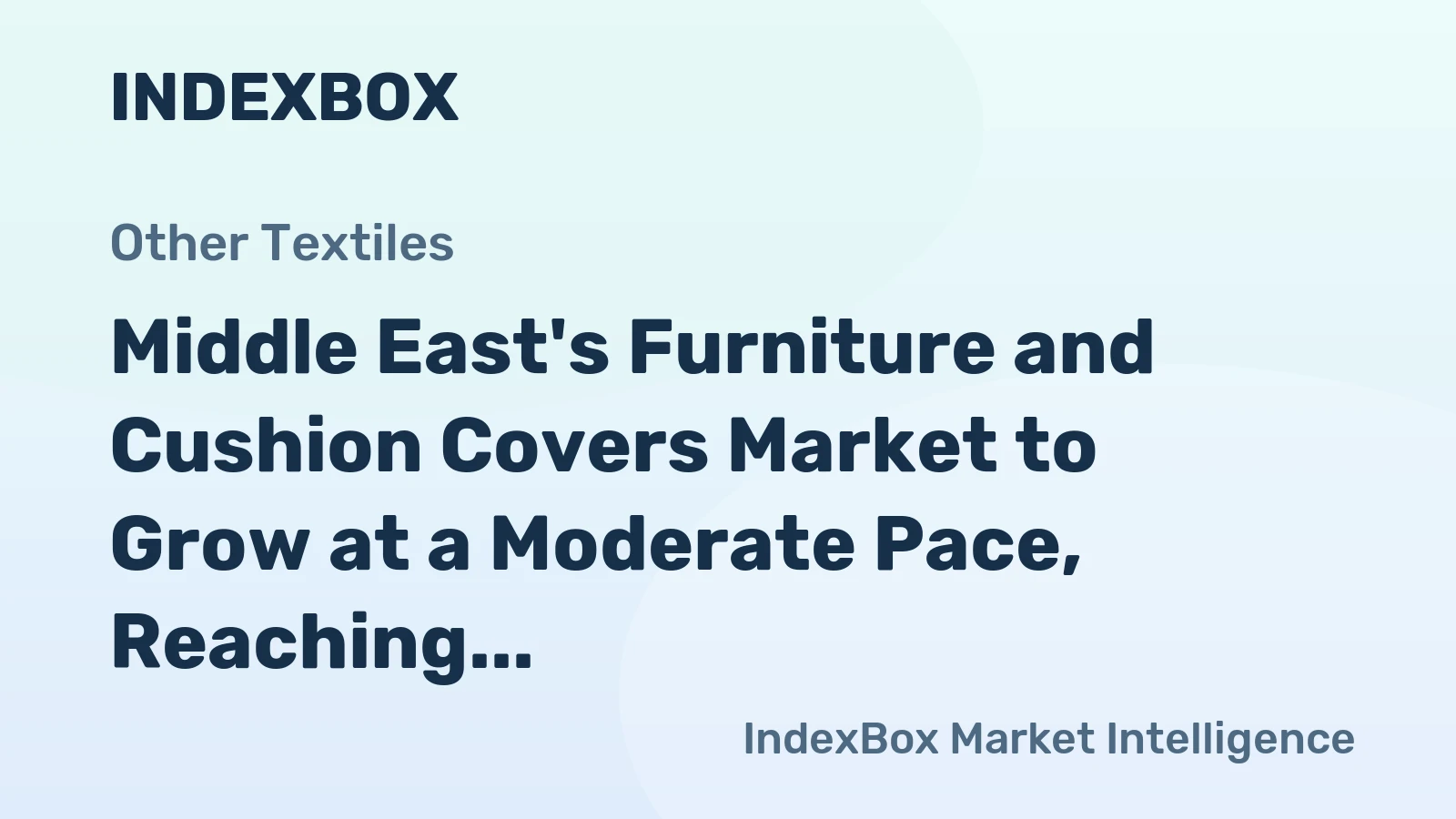 Middle East's Furniture and Cushion Covers Market to Grow at a Moderate Pace, Reaching $7.1B by 2035