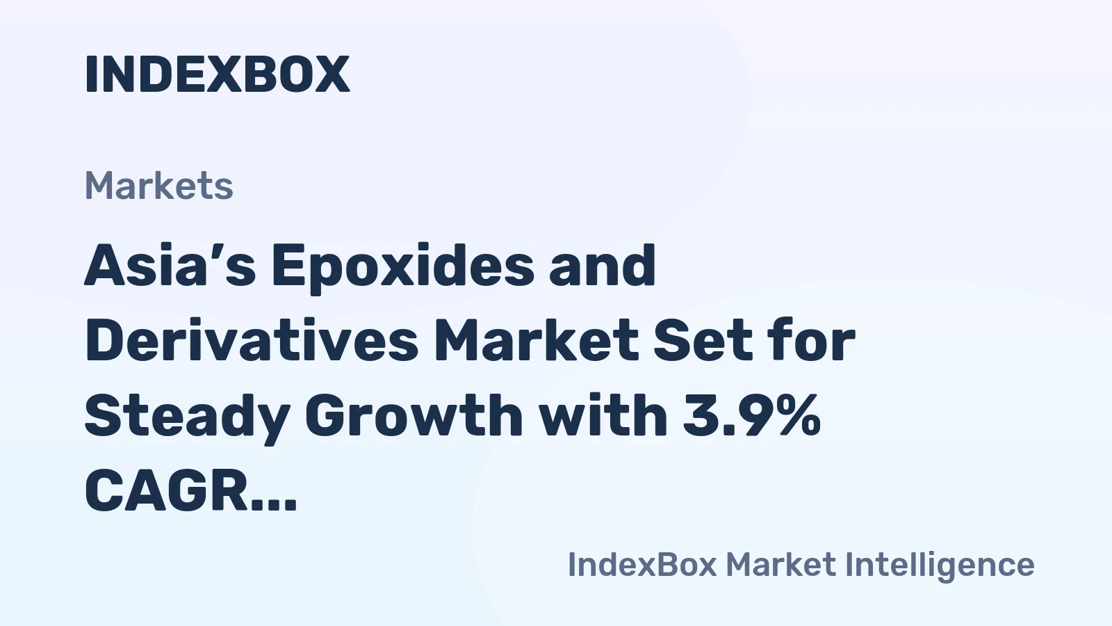 Asia’s Epoxides and Derivatives Market Set for Steady Growth with 3.9% CAGR in Value