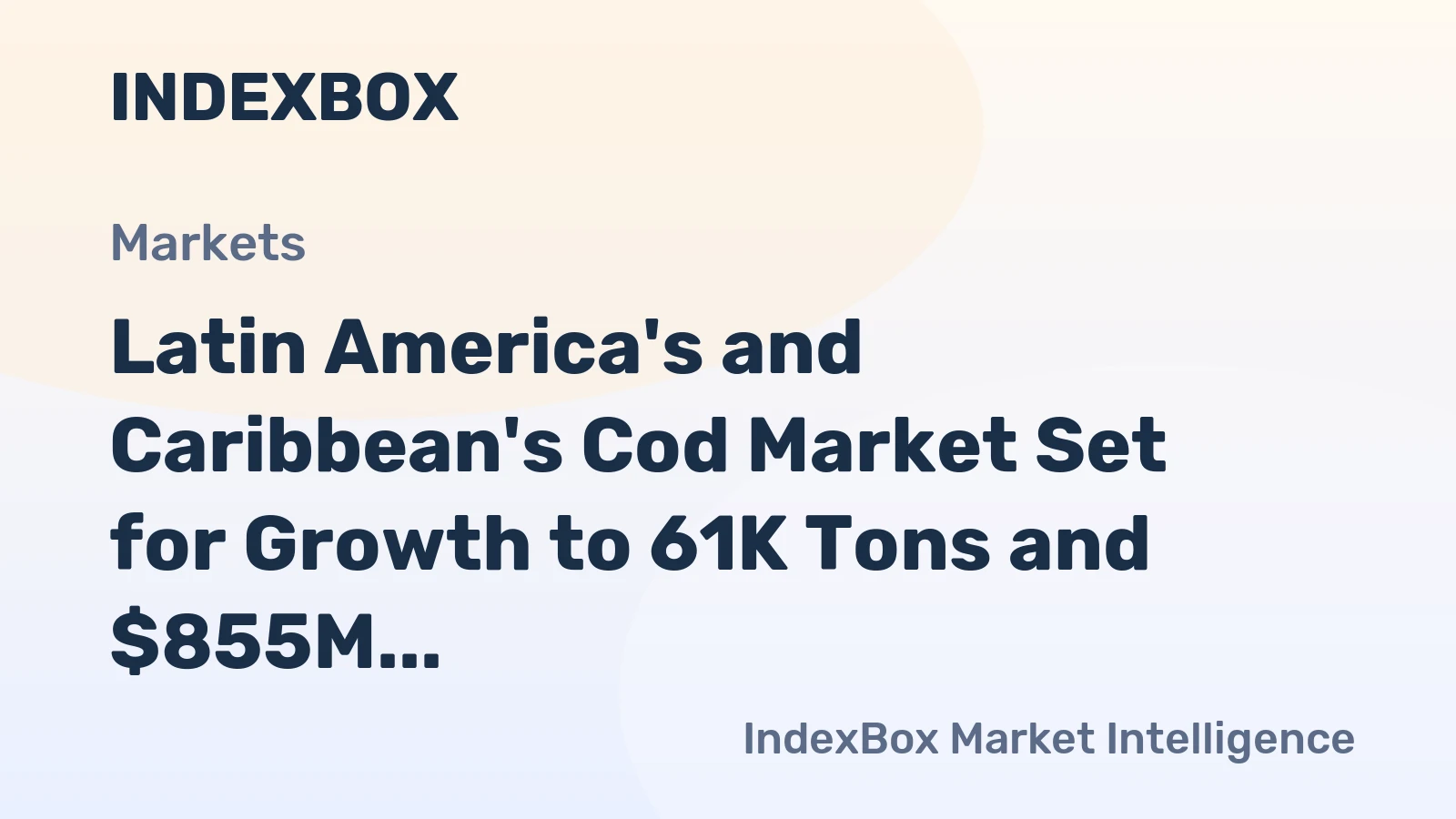 Latin America's and Caribbean's Cod Market Set for Growth to 61K Tons and $855M