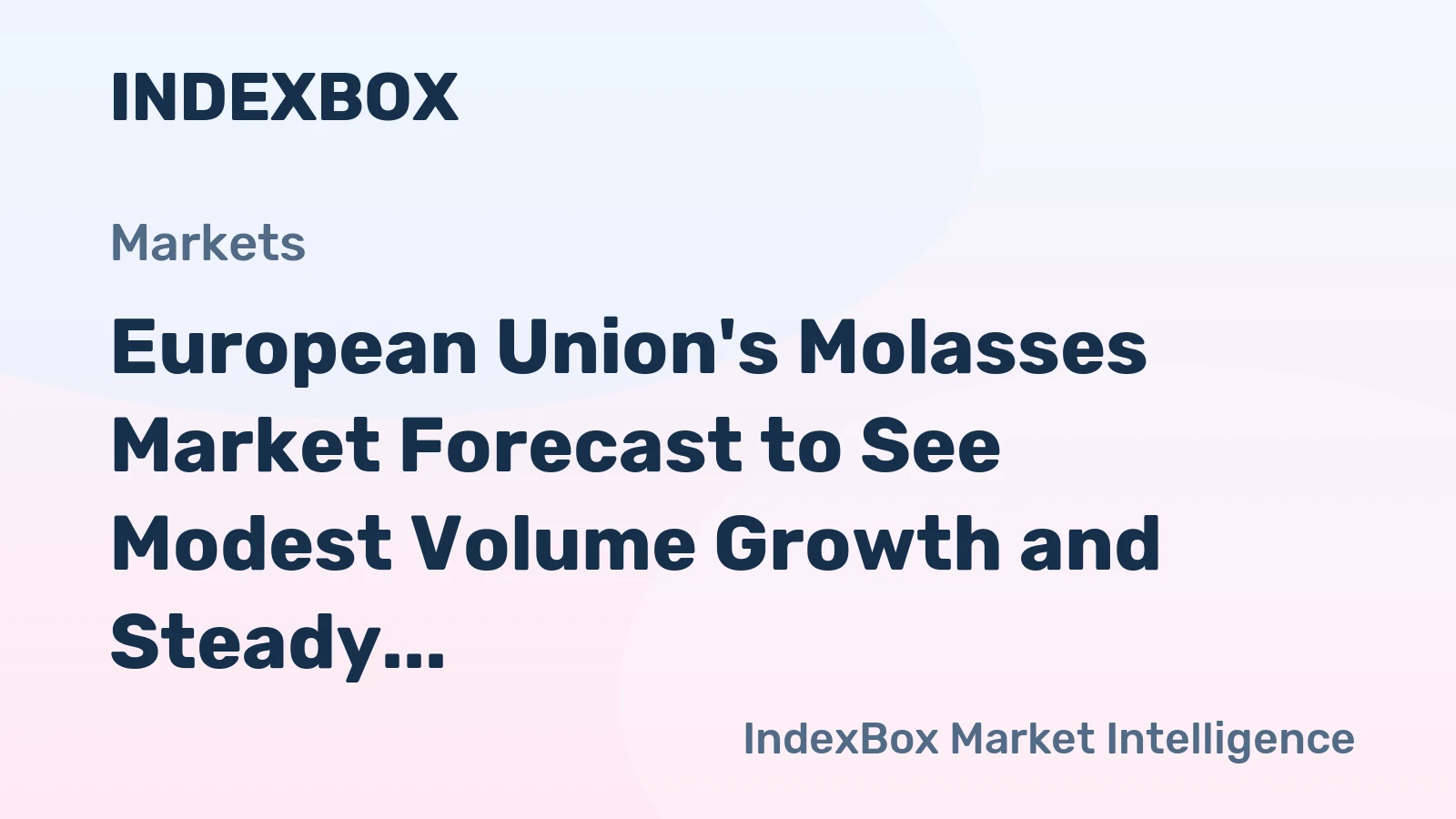 European Union's Molasses Market Forecast to See Modest Volume Growth and Steady Value Increase
