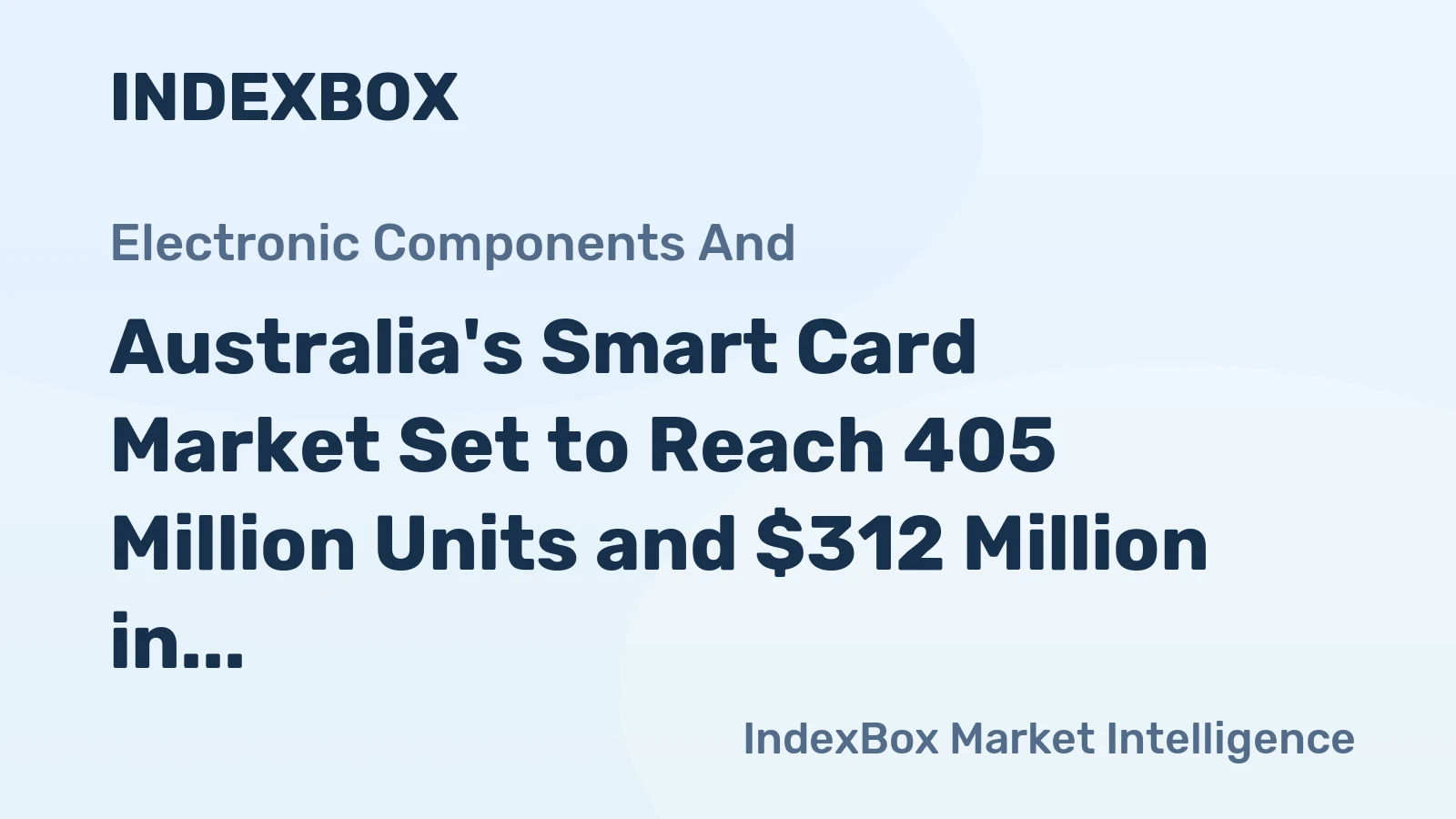 Australia's Smart Card Market Set to Reach 405 Million Units and $312 Million in Value
