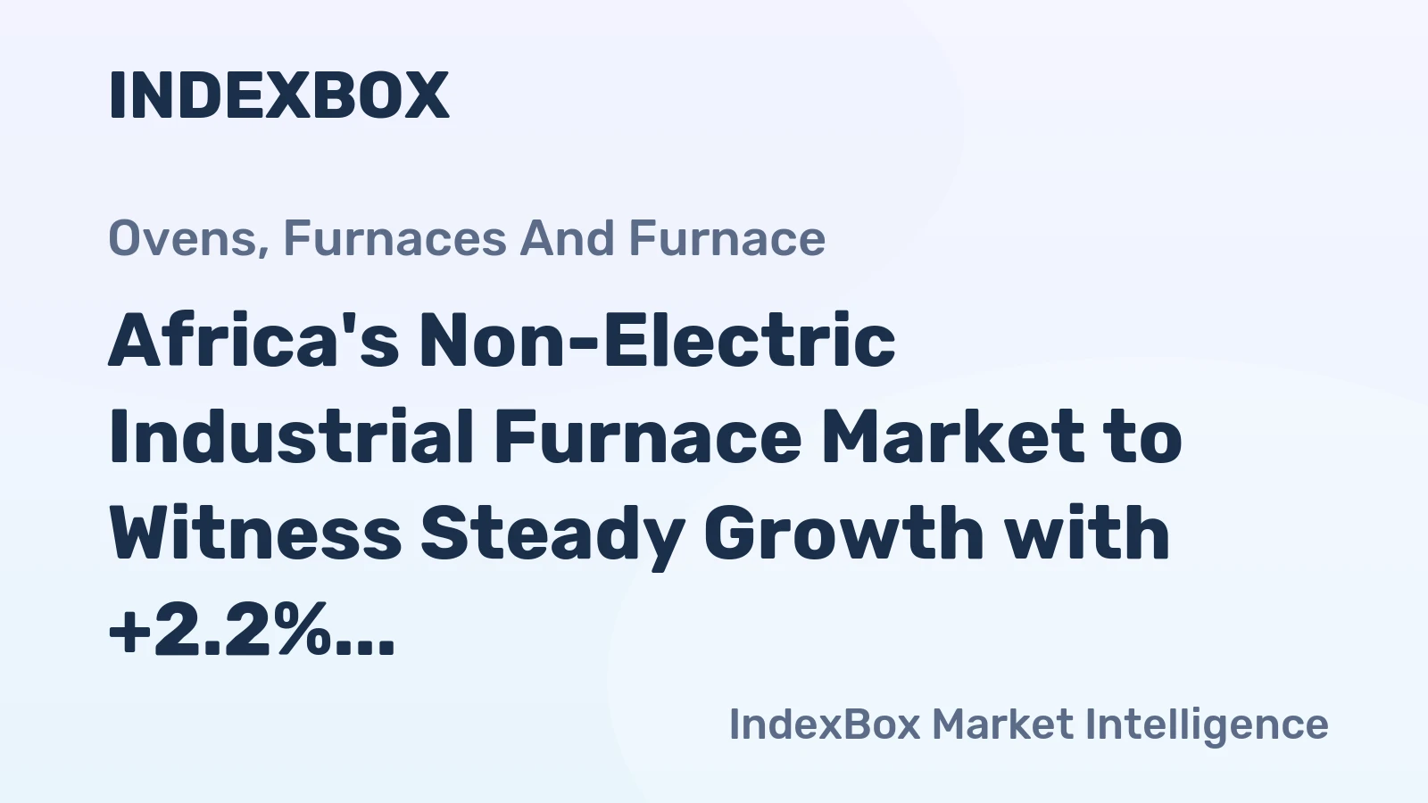 Africa's Non-Electric Industrial Furnace Market to Witness Steady Growth with +2.2% CAGR