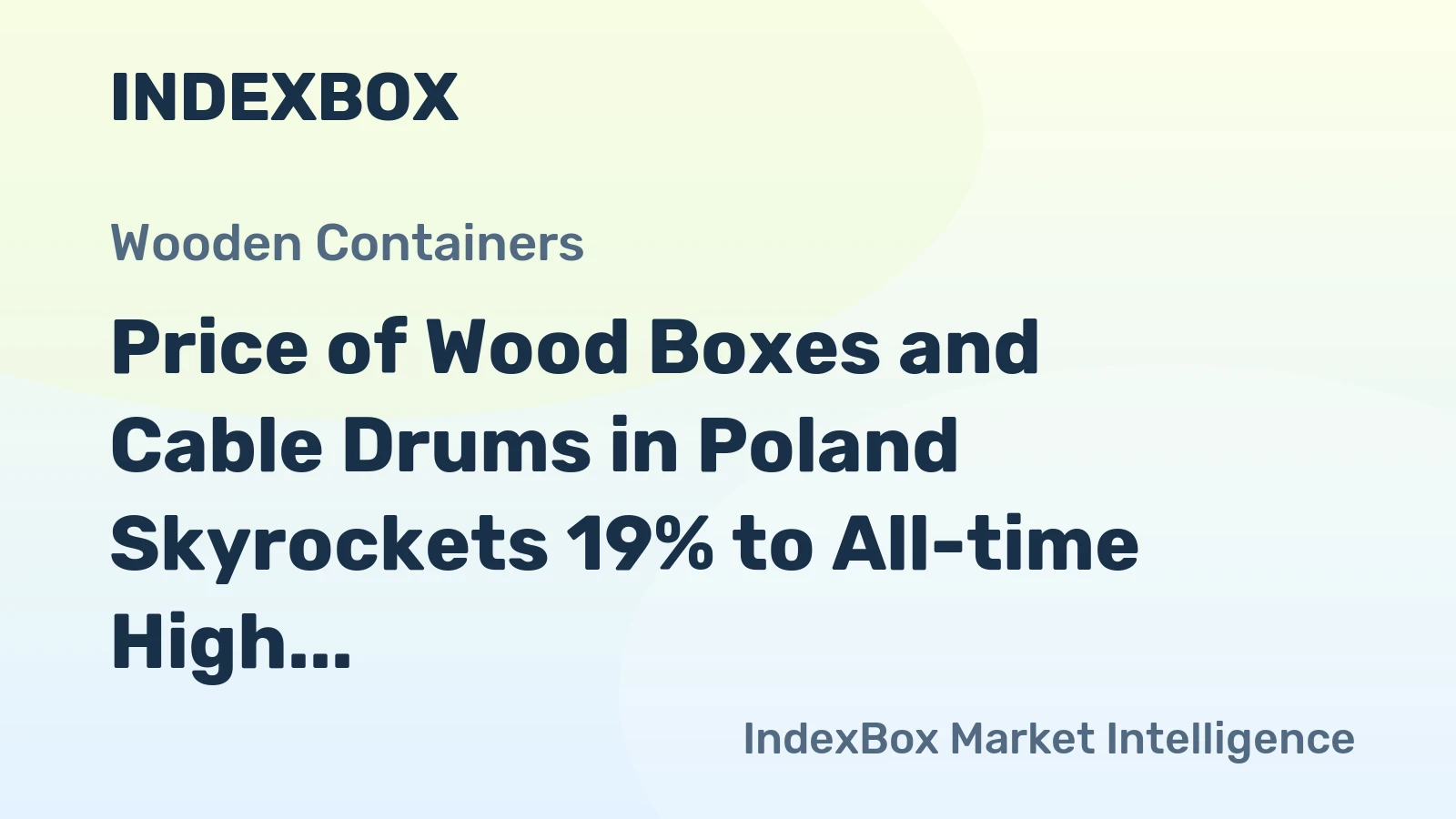 Price of Wood Boxes and Cable Drums in Poland Skyrockets 19% to All-time High of $11.9 per Unit
