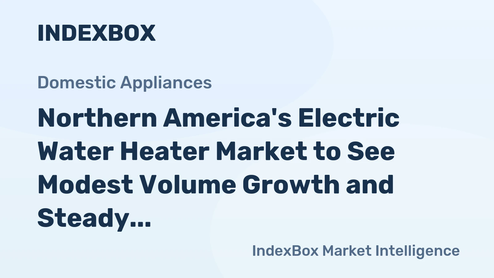 Northern America's Electric Water Heater Market to See Modest Volume Growth and Steady Value Increase Through 2035