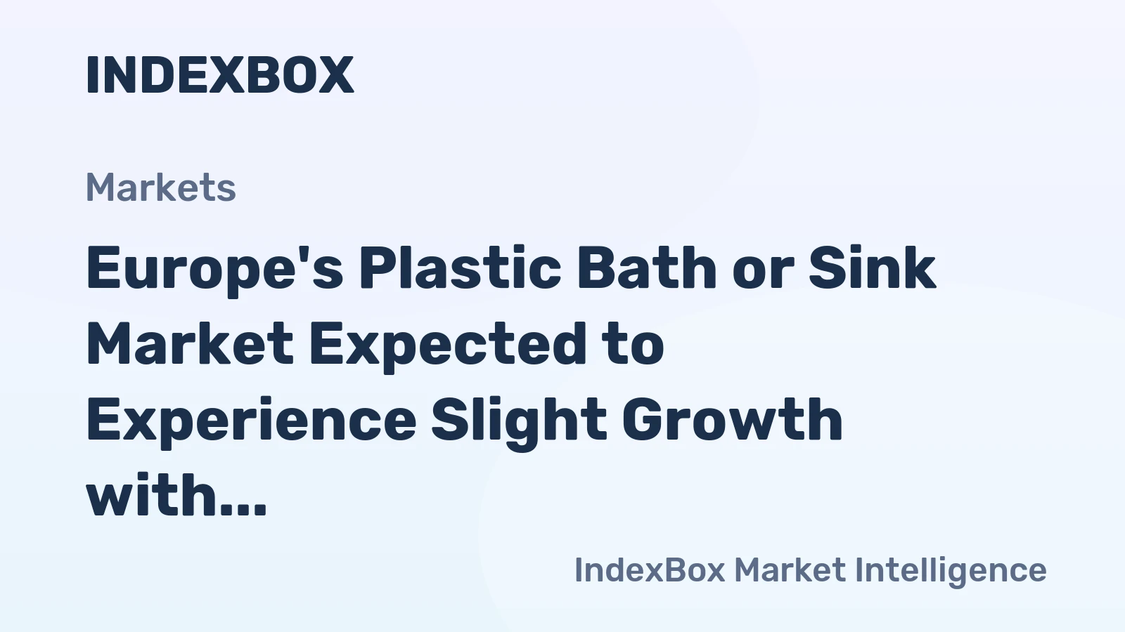 Europe's Plastic Bath or Sink Market Expected to Experience Slight Growth with a CAGR of +0.3%
