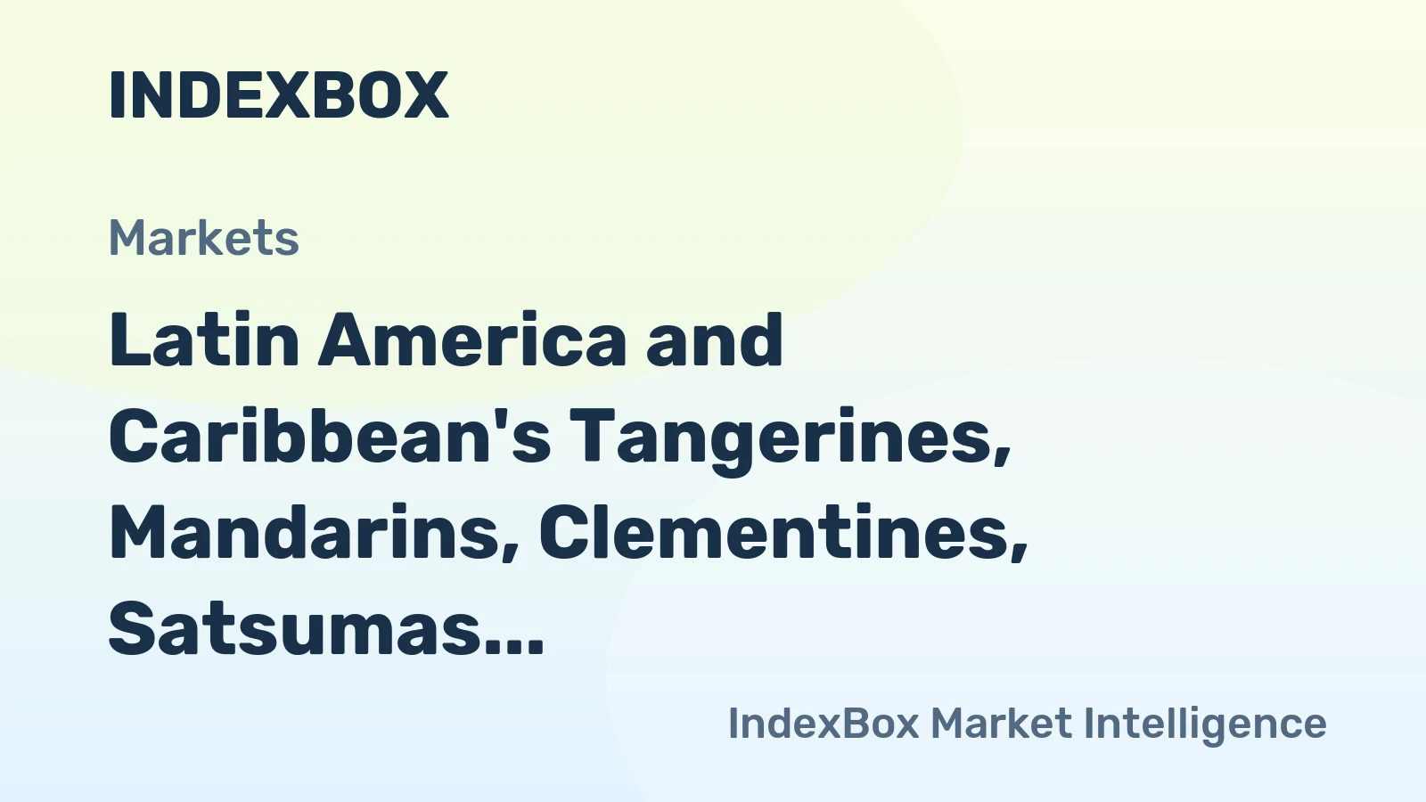 Latin America and Caribbean's Tangerines, Mandarins, Clementines, Satsumas Market to Grow at CAGR of +1.7%
