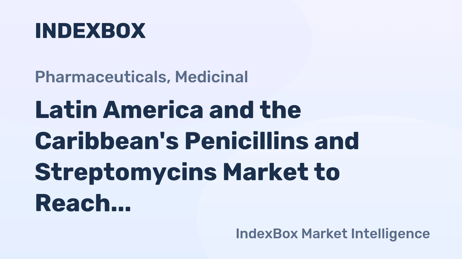 Latin America and the Caribbean's Penicillins and Streptomycins Market to Reach 28K Tons and $1 Billion