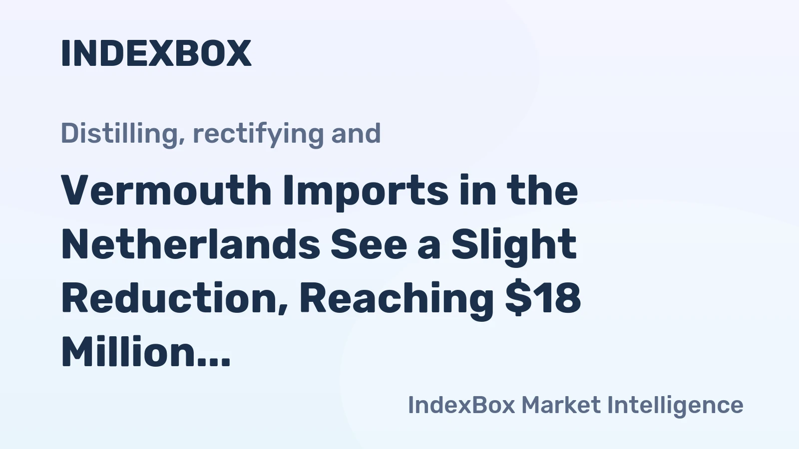 Vermouth Imports in the Netherlands See a Slight Reduction, Reaching $18 Million in 2023.