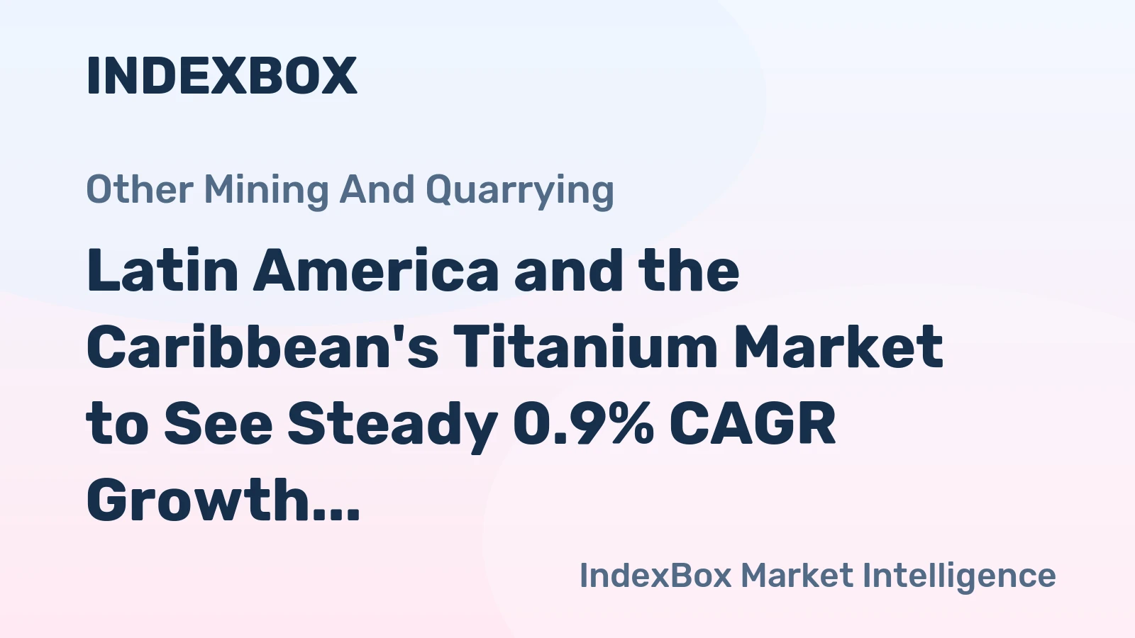 Latin America and the Caribbean's Titanium Market to See Steady 0.9% CAGR Growth Through 2035