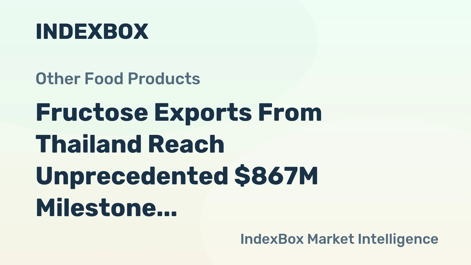 Fructose Exports From Thailand Reach Unprecedented $867M Milestone in 2023