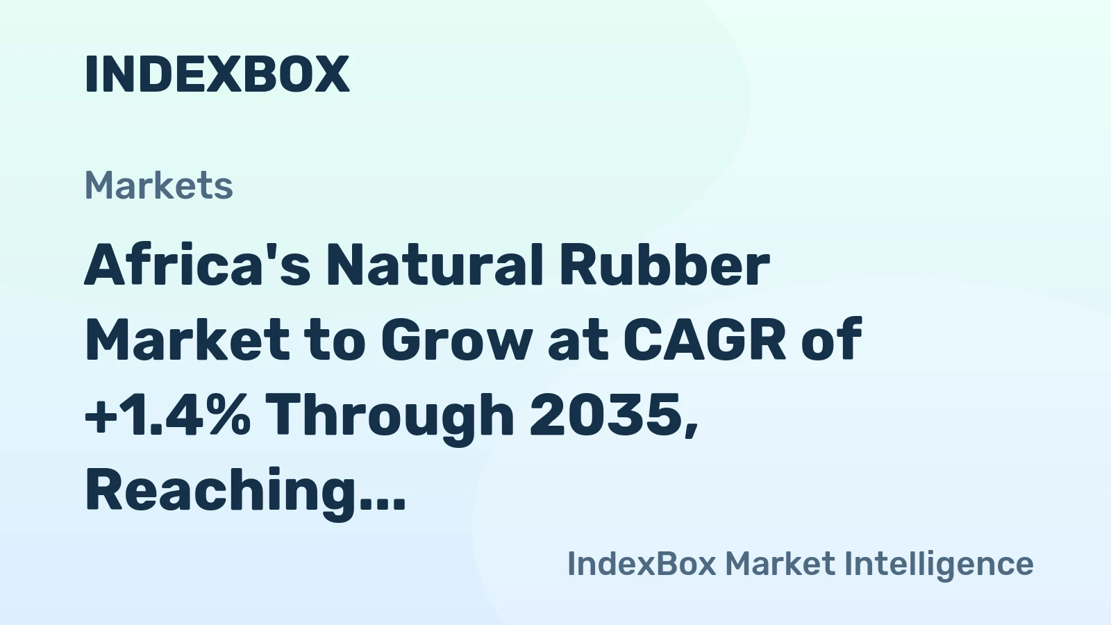 Africa's Natural Rubber Market to Grow at CAGR of +1.4% Through 2035, Reaching 2.1M Tons in Volume