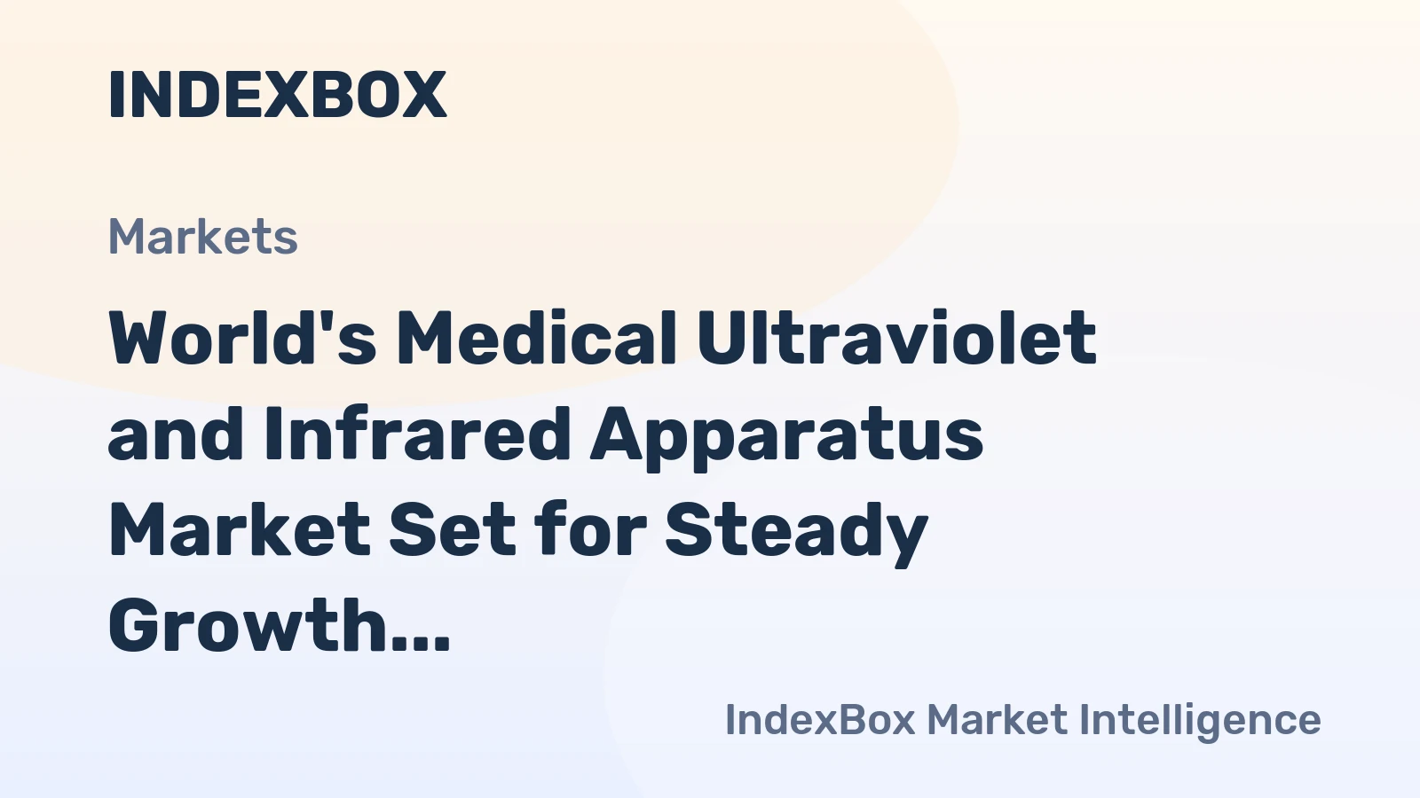 World's Medical Ultraviolet and Infrared Apparatus Market Set for Steady Growth with a 2.2% CAGR