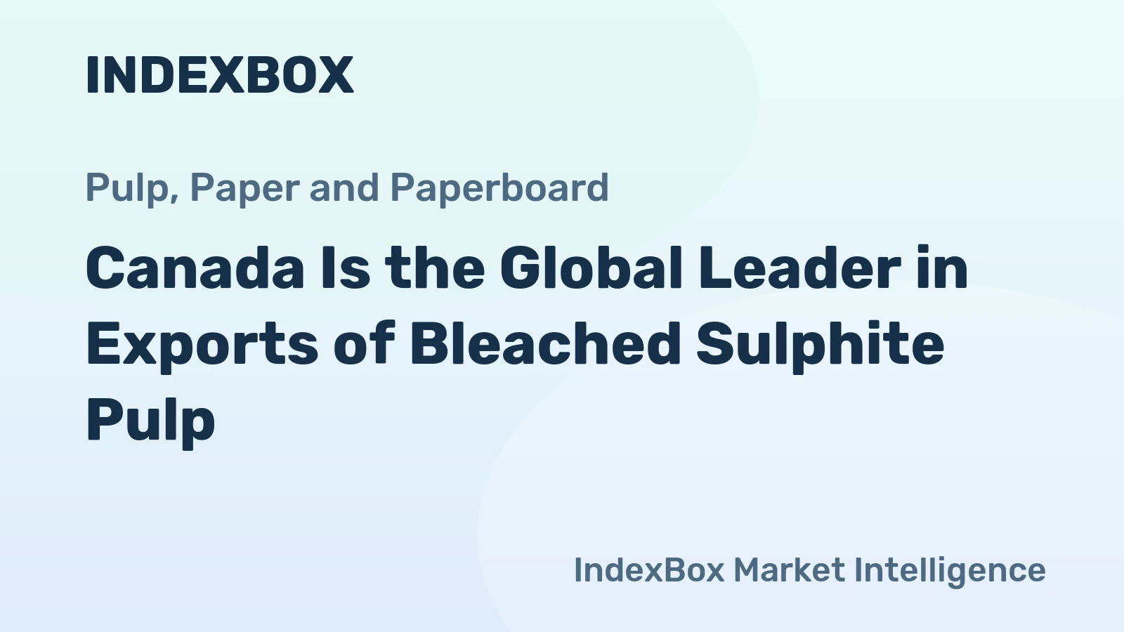 Canada Is the Global Leader in Exports of Bleached Sulphite Pulp
