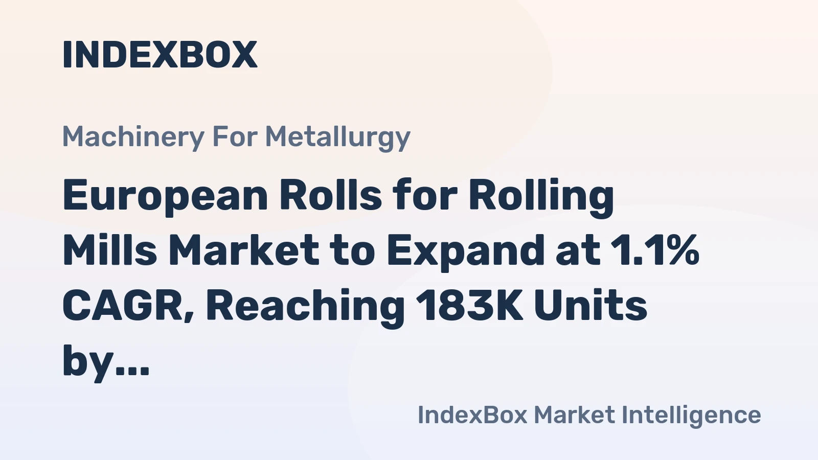 European Rolls for Rolling Mills Market to Expand at 1.1% CAGR, Reaching 183K Units by 2035