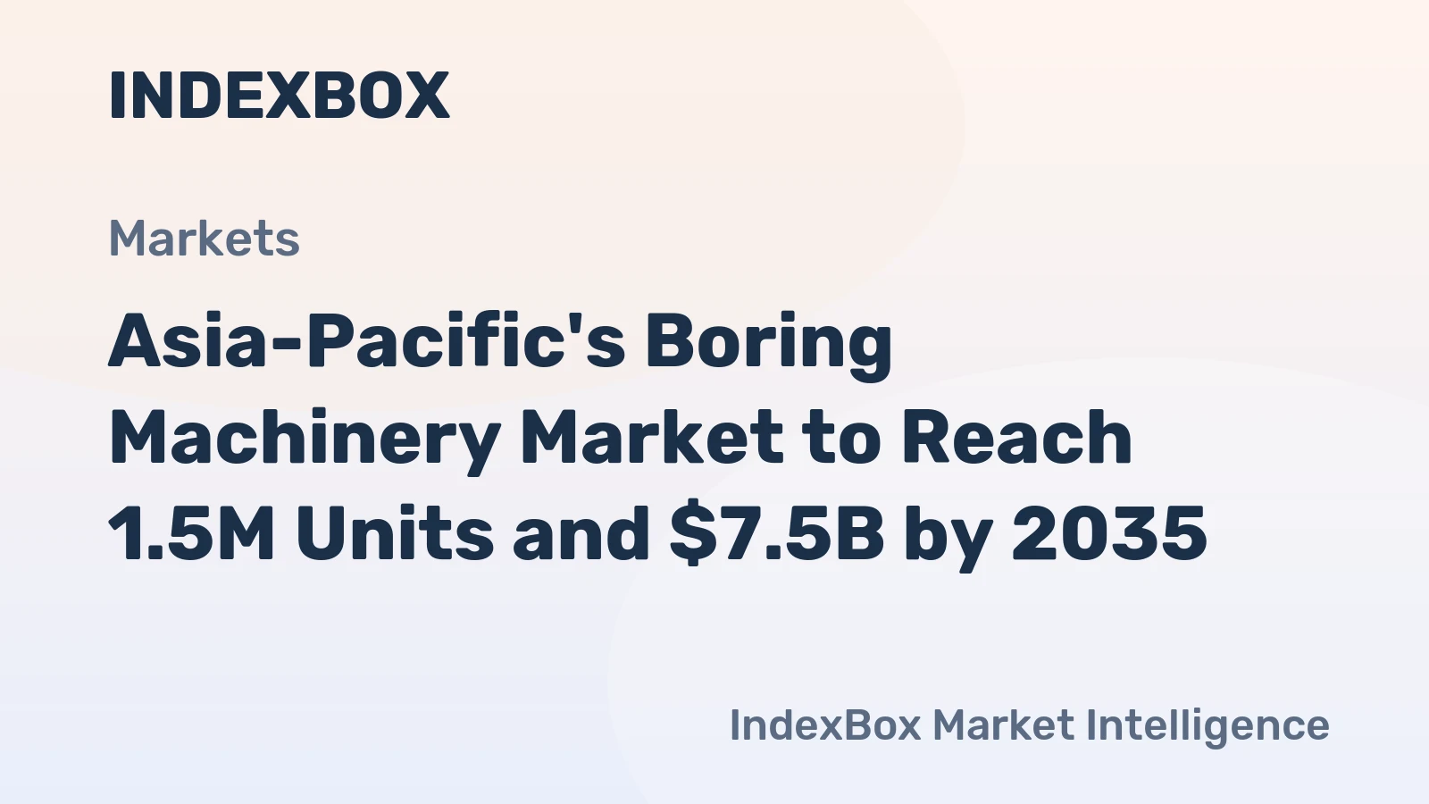 Asia-Pacific's Boring Machinery Market to Reach 1.5M Units and $7.5B by 2035