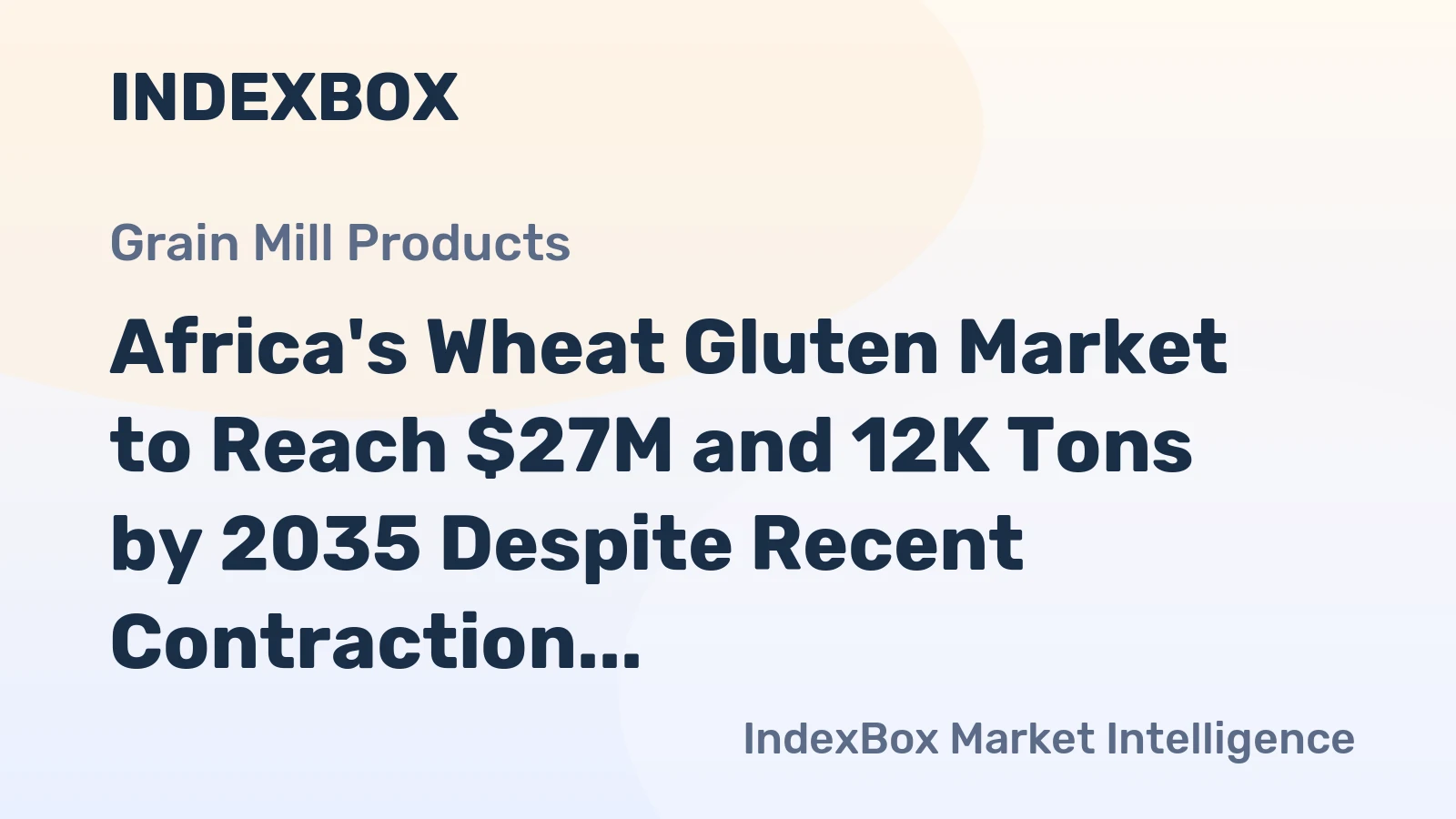 Africa's Wheat Gluten Market to Reach $27M and 12K Tons by 2035 Despite Recent Contraction