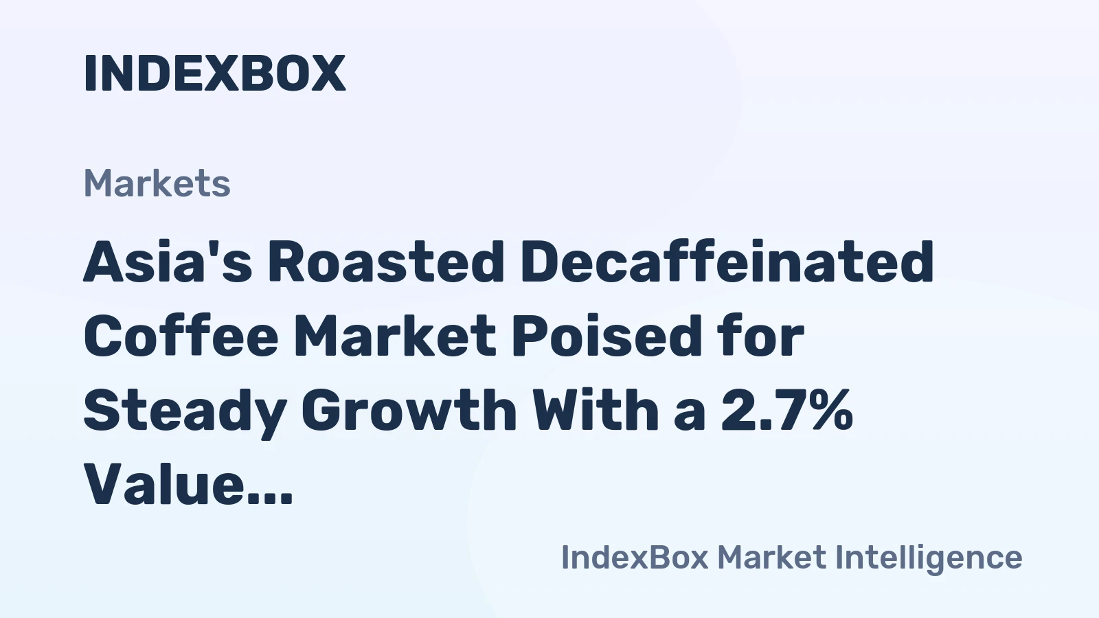 Asia's Roasted Decaffeinated Coffee Market Poised for Steady Growth With a 2.7% Value CAGR