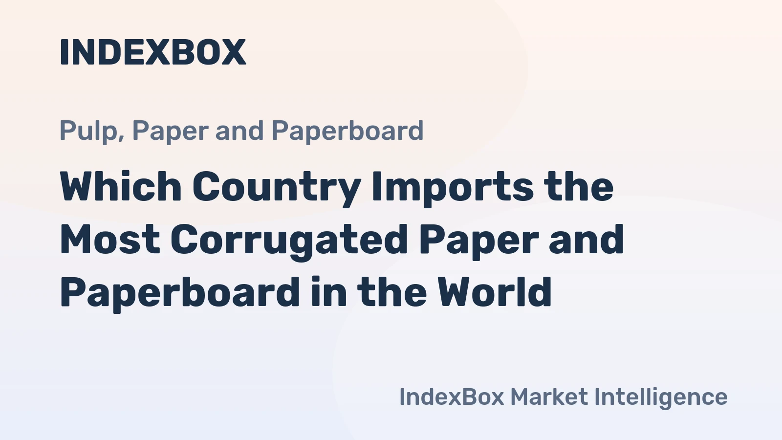 Which Country Imports the Most Corrugated Paper and Paperboard in the World?