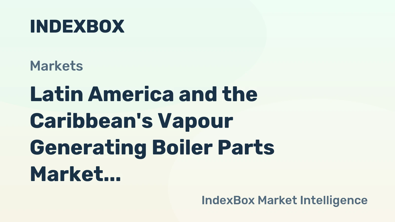 Latin America and the Caribbean's Vapour Generating Boiler Parts Market to Reach 100K Tons Valued at $906M by 2035