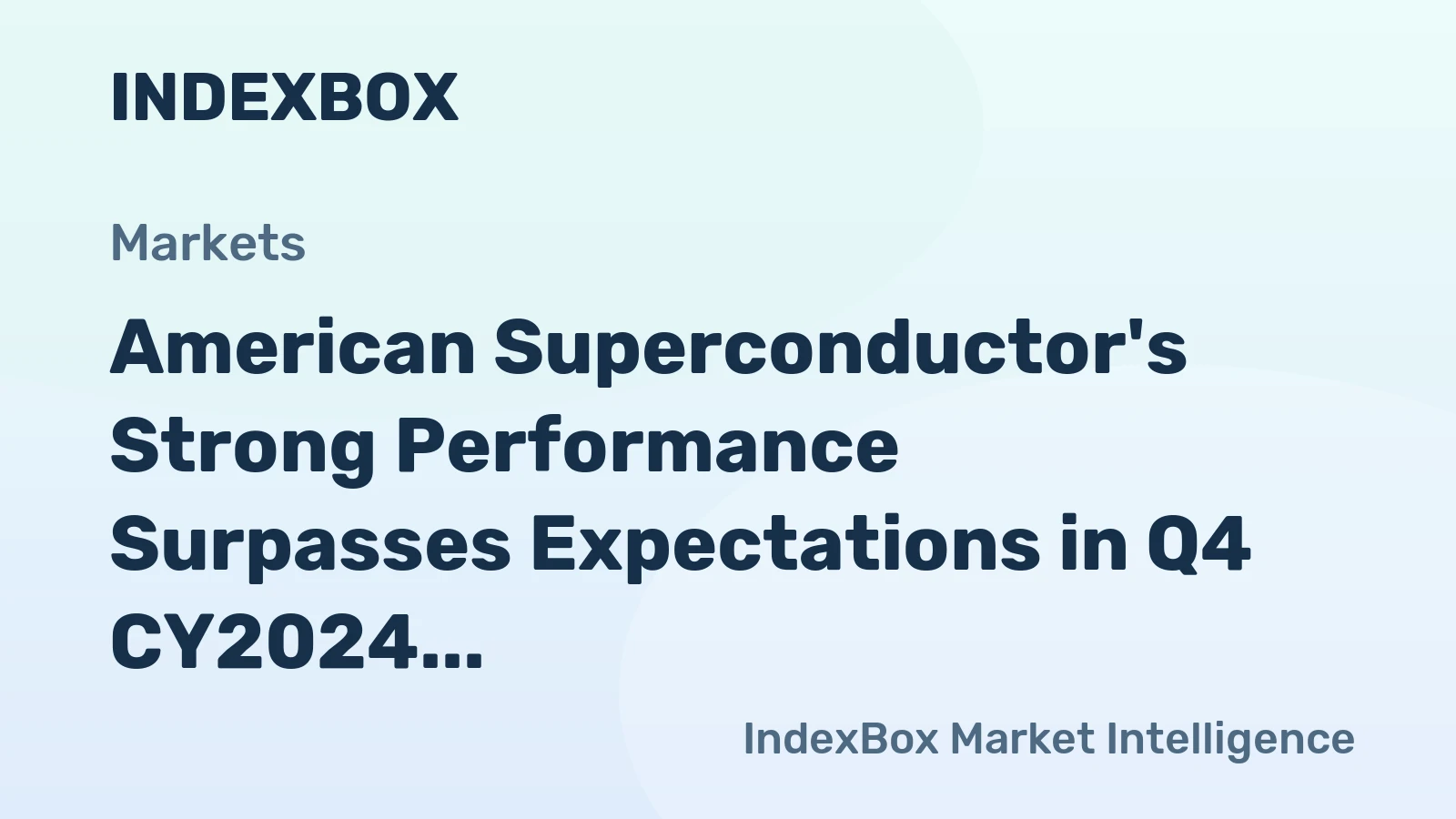 American Superconductor's Strong Performance Surpasses Expectations in Q4 CY2024