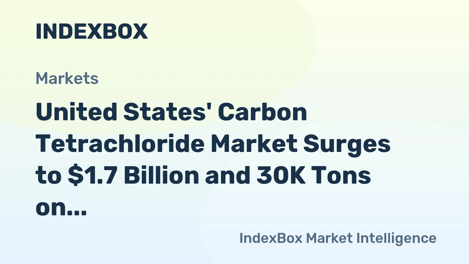 United States' Carbon Tetrachloride Market Surges to $1.7 Billion and 30K Tons on Soaring Imports
