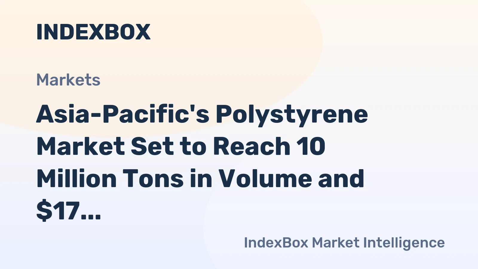 Asia-Pacific's Polystyrene Market Set to Reach 10 Million Tons in Volume and $17 Billion in Value by 2035