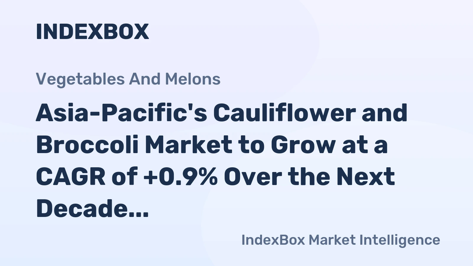 Asia-Pacific's Cauliflower and Broccoli Market to Grow at a CAGR of +0.9% Over the Next Decade