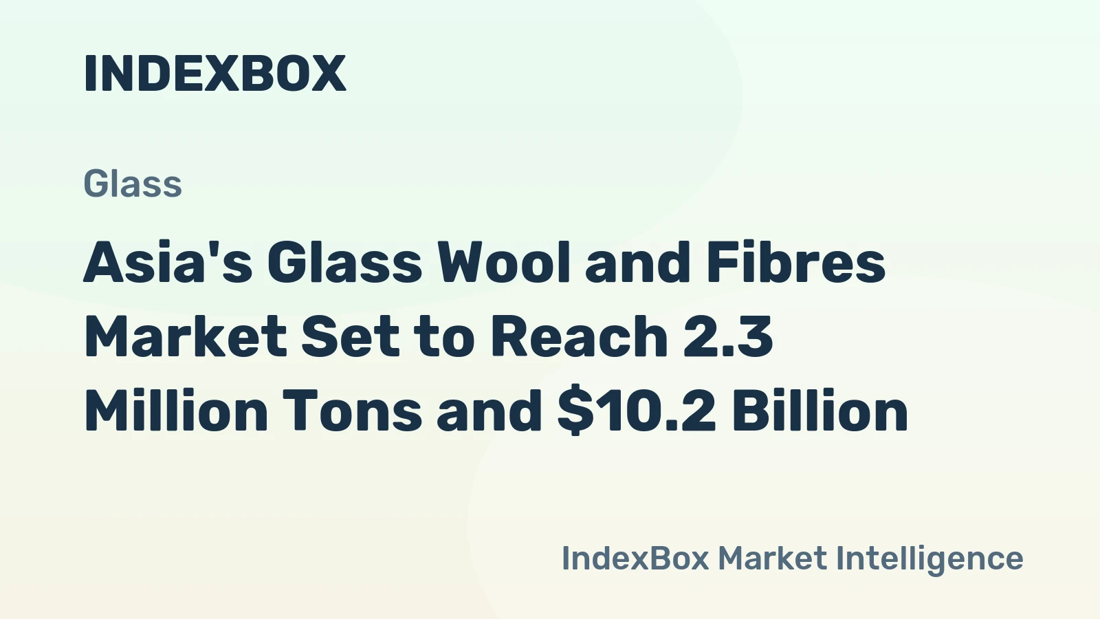 Asia's Glass Wool and Fibres Market Set to Reach 2.3 Million Tons and $10.2 Billion