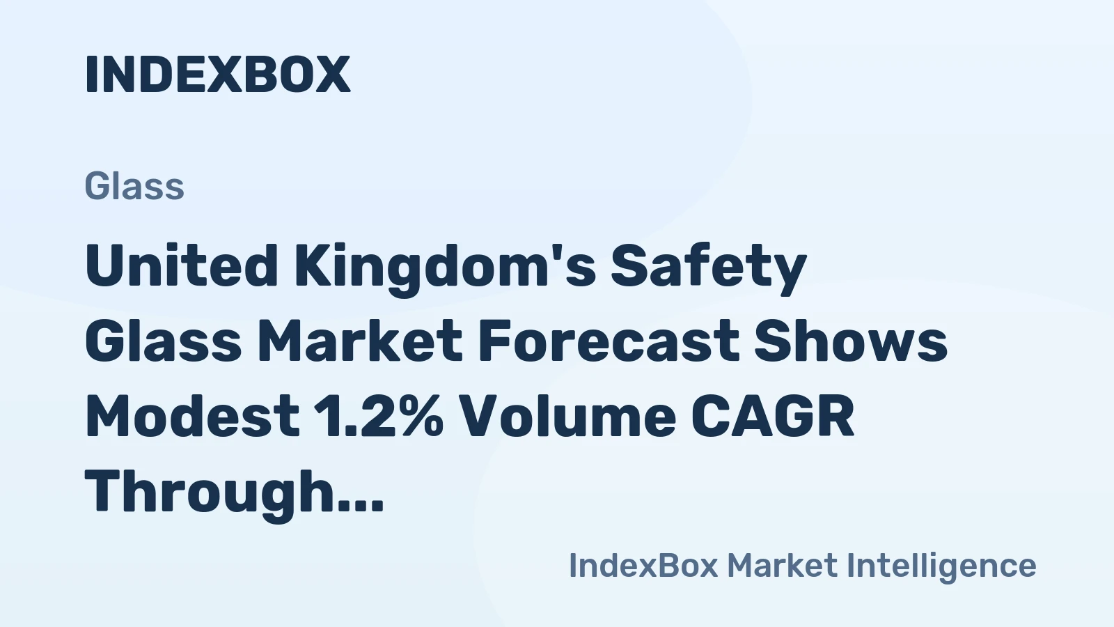 United Kingdom's Safety Glass Market Forecast Shows Modest 1.2% Volume CAGR Through 2035