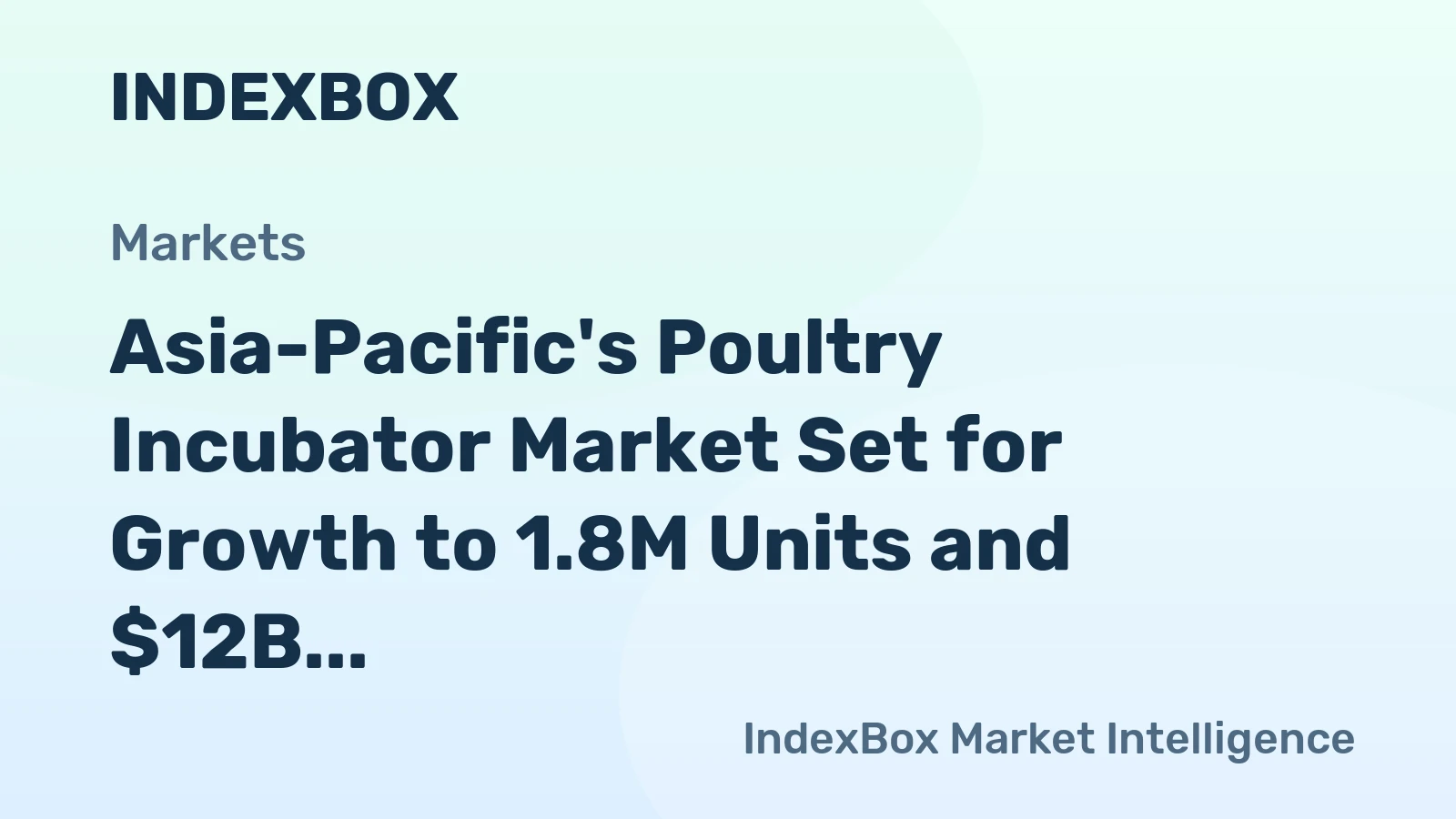 Asia-Pacific's Poultry Incubator Market Set for Growth to 1.8M Units and $12B