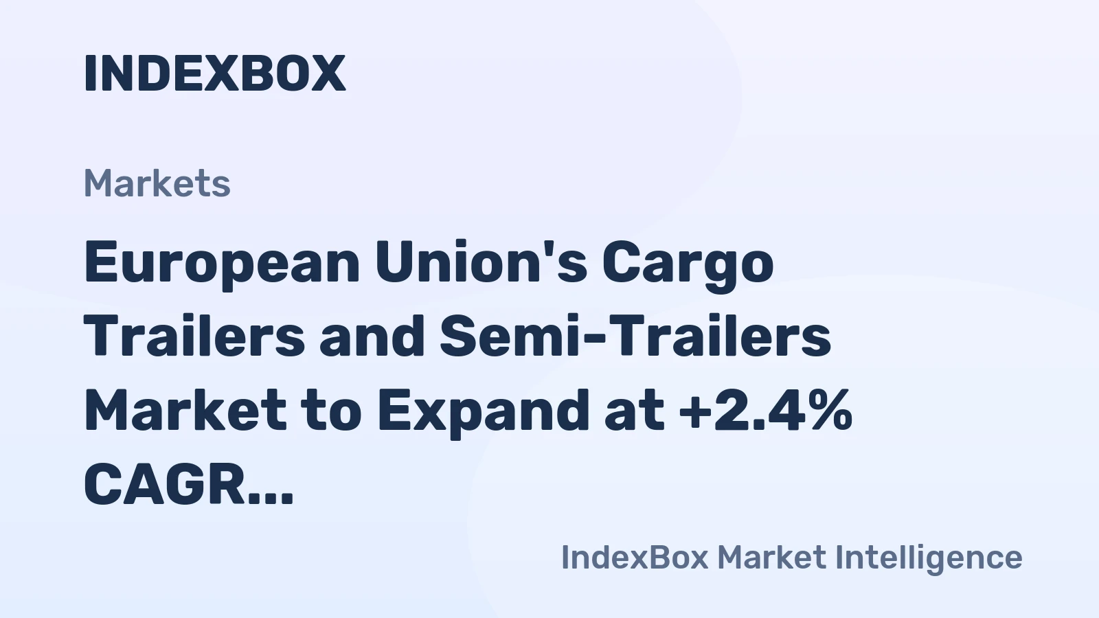 European Union's Cargo Trailers and Semi-Trailers Market to Expand at +2.4% CAGR, Reaching 1.7M Units by 2035