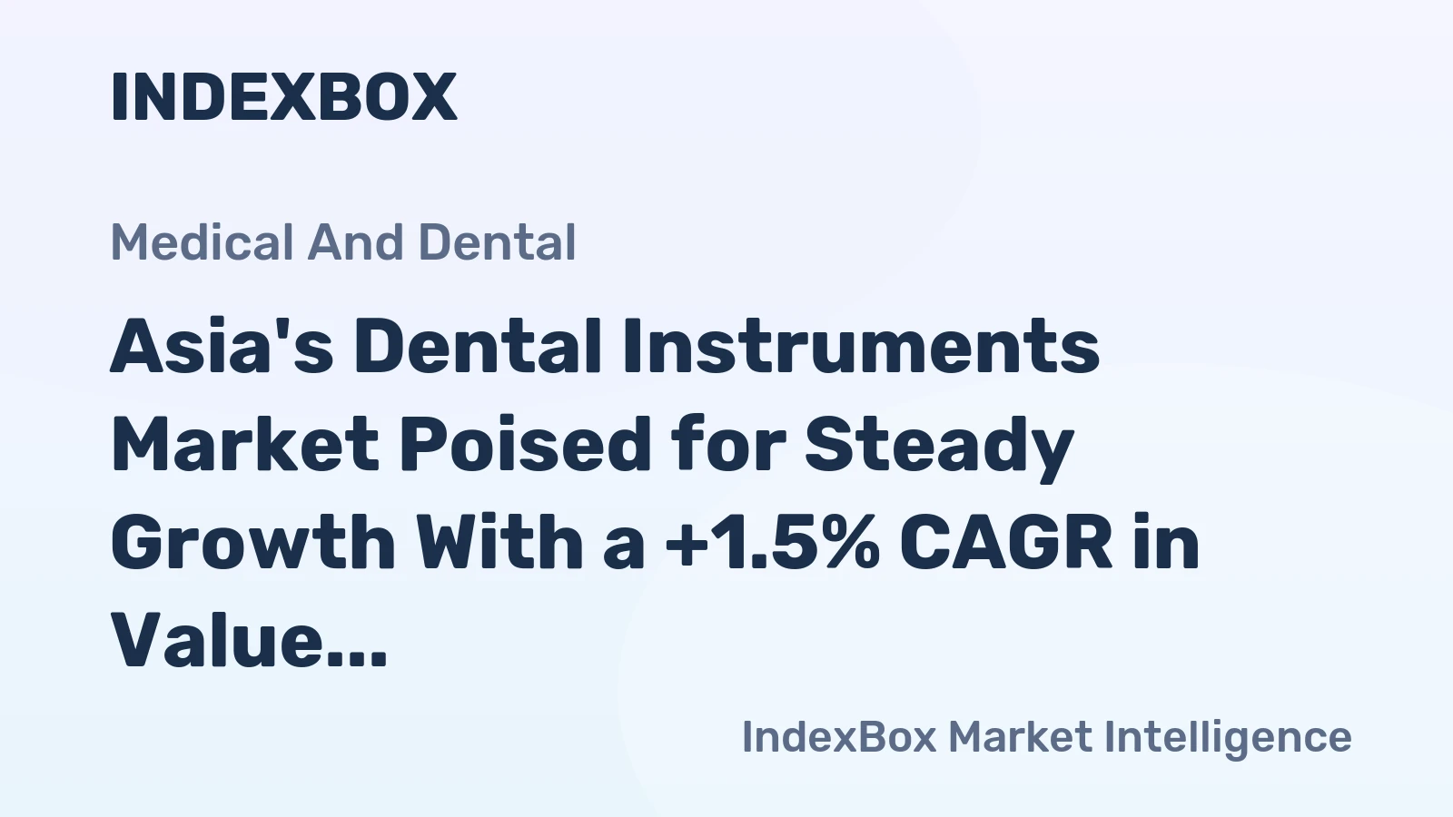 Asia's Dental Instruments Market Poised for Steady Growth With a +1.5% CAGR in Value Through 2035