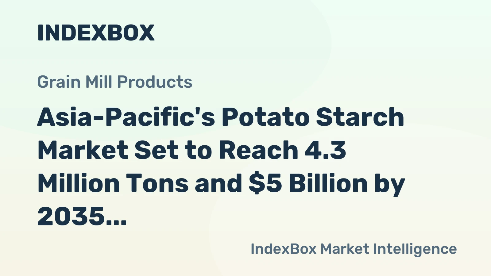 Asia-Pacific's Potato Starch Market Set to Reach 4.3 Million Tons and $5 Billion by 2035