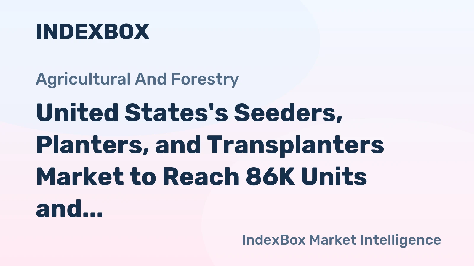 United States's Seeders, Planters, and Transplanters Market to Reach 86K Units and $294M in Value by 2035