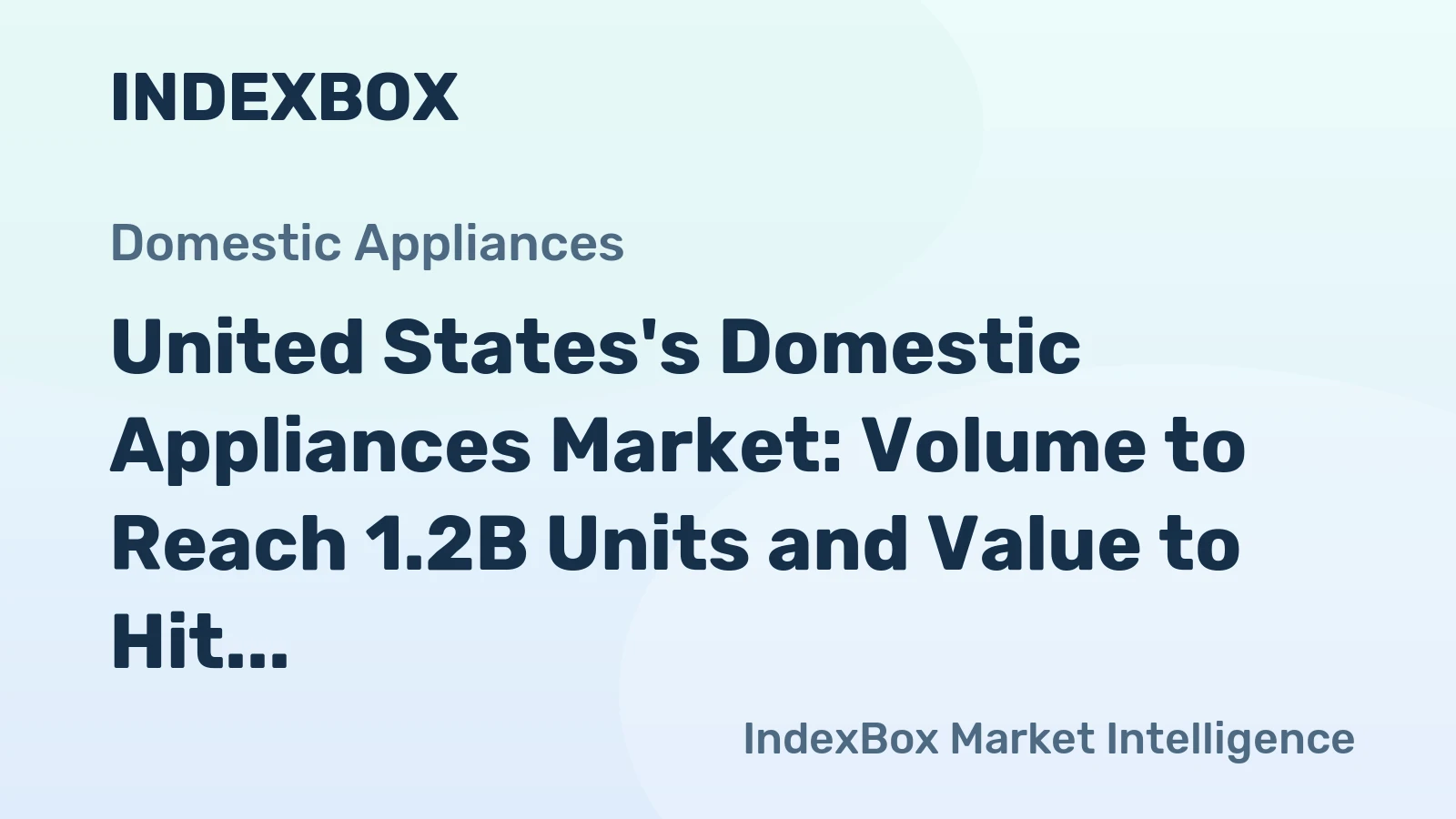United States's Domestic Appliances Market: Volume to Reach 1.2B Units and Value to Hit $68.6B by 2035