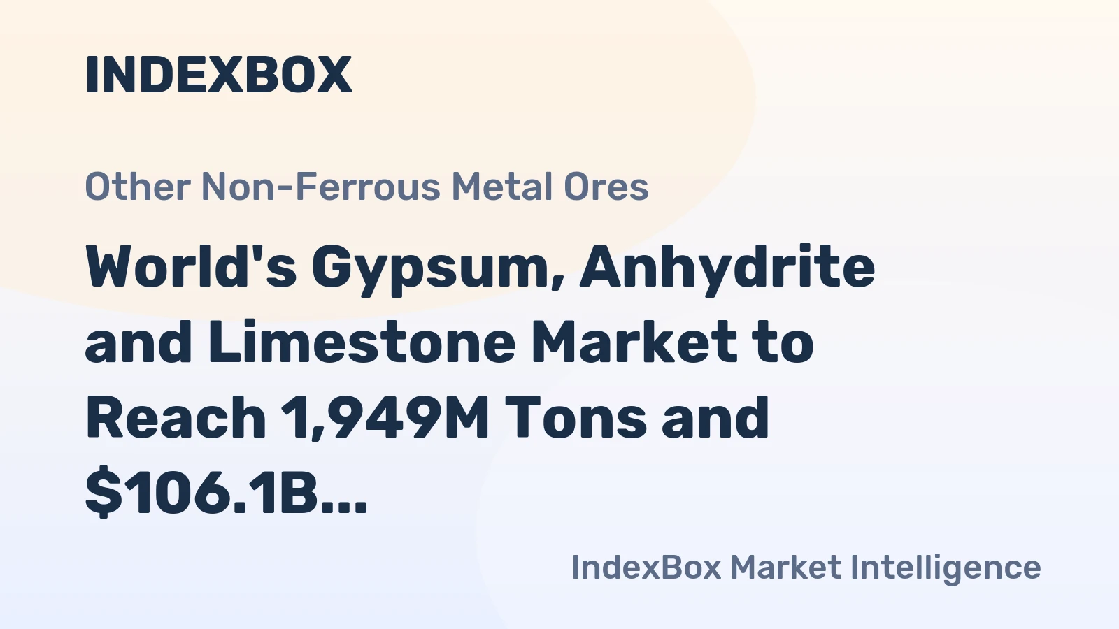 World's Gypsum, Anhydrite and Limestone Market to Reach 1,949M Tons and $106.1B by 2035