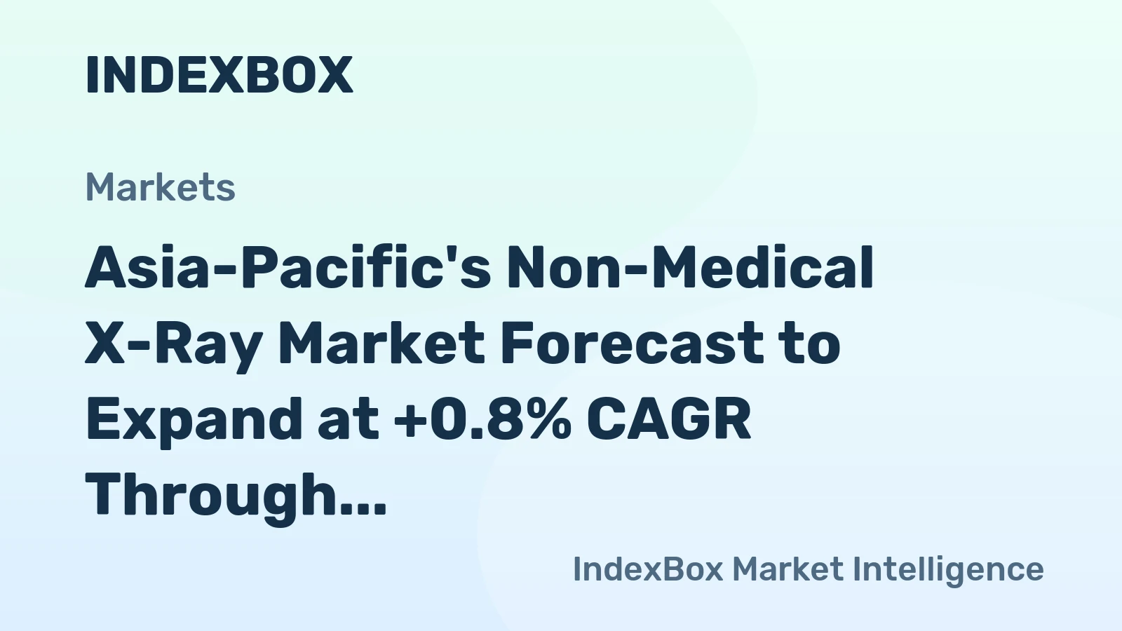 Asia-Pacific's Non-Medical X-Ray Market Forecast to Expand at +0.8% CAGR Through 2035