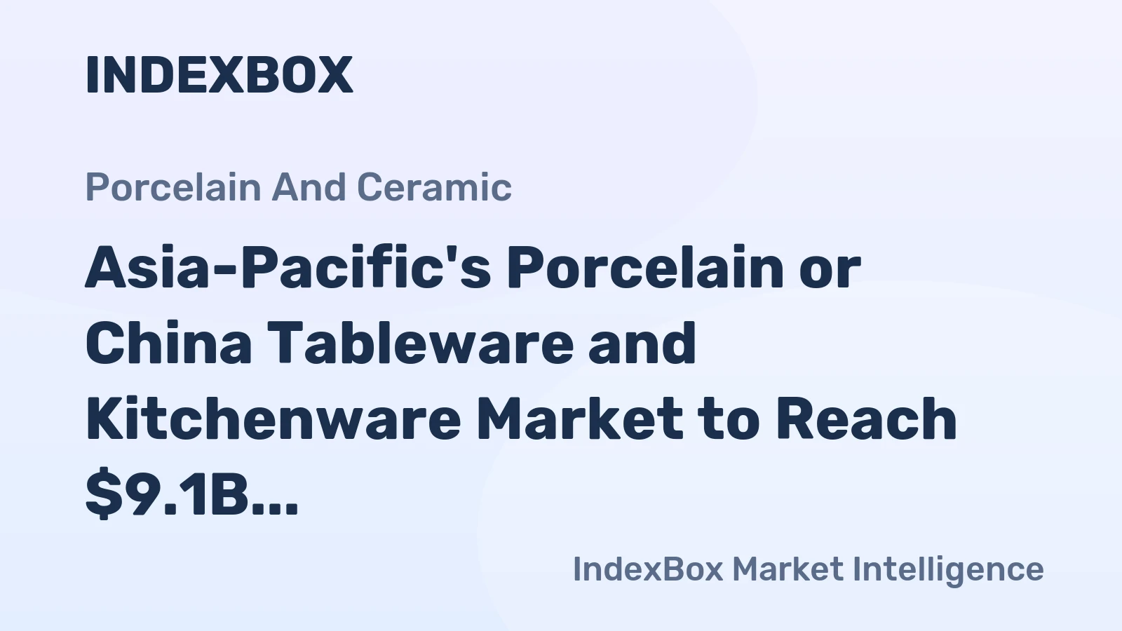 Asia-Pacific's Porcelain or China Tableware and Kitchenware Market to Reach $9.1B by 2035