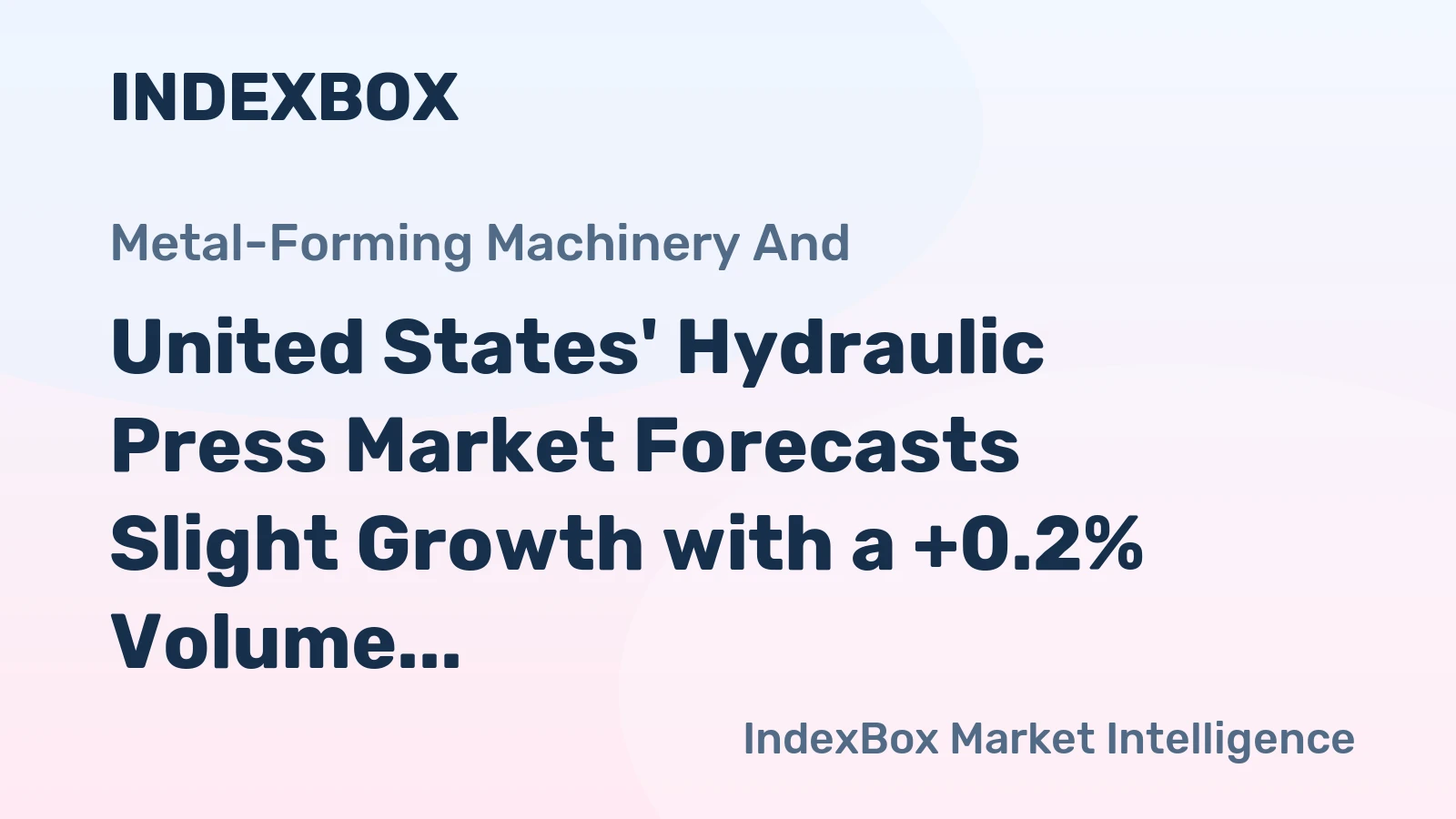 United States' Hydraulic Press Market Forecasts Slight Growth with a +0.2% Volume CAGR