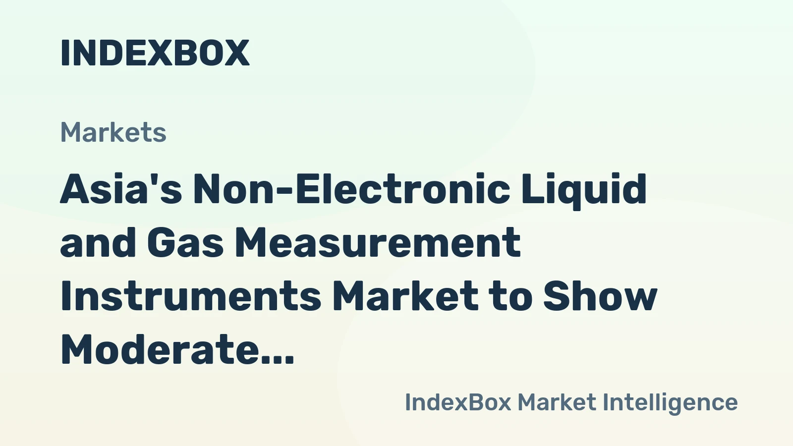 Asia's Non-Electronic Liquid and Gas Measurement Instruments Market to Show Moderate Growth with a CAGR of +1.1%