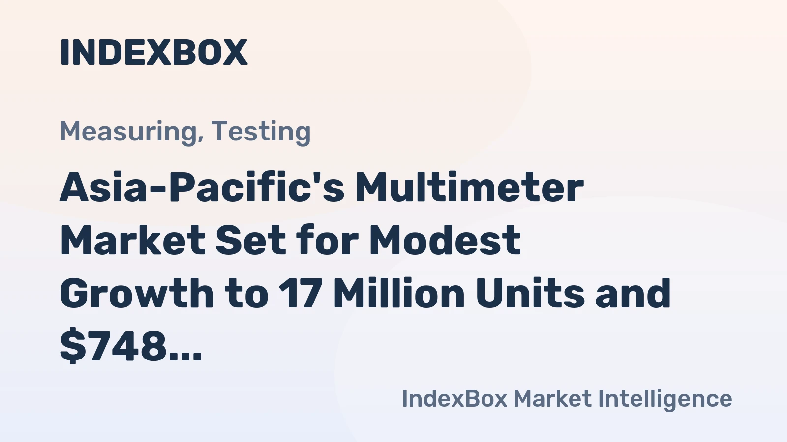 Asia-Pacific's Multimeter Market Set for Modest Growth to 17 Million Units and $748 Million