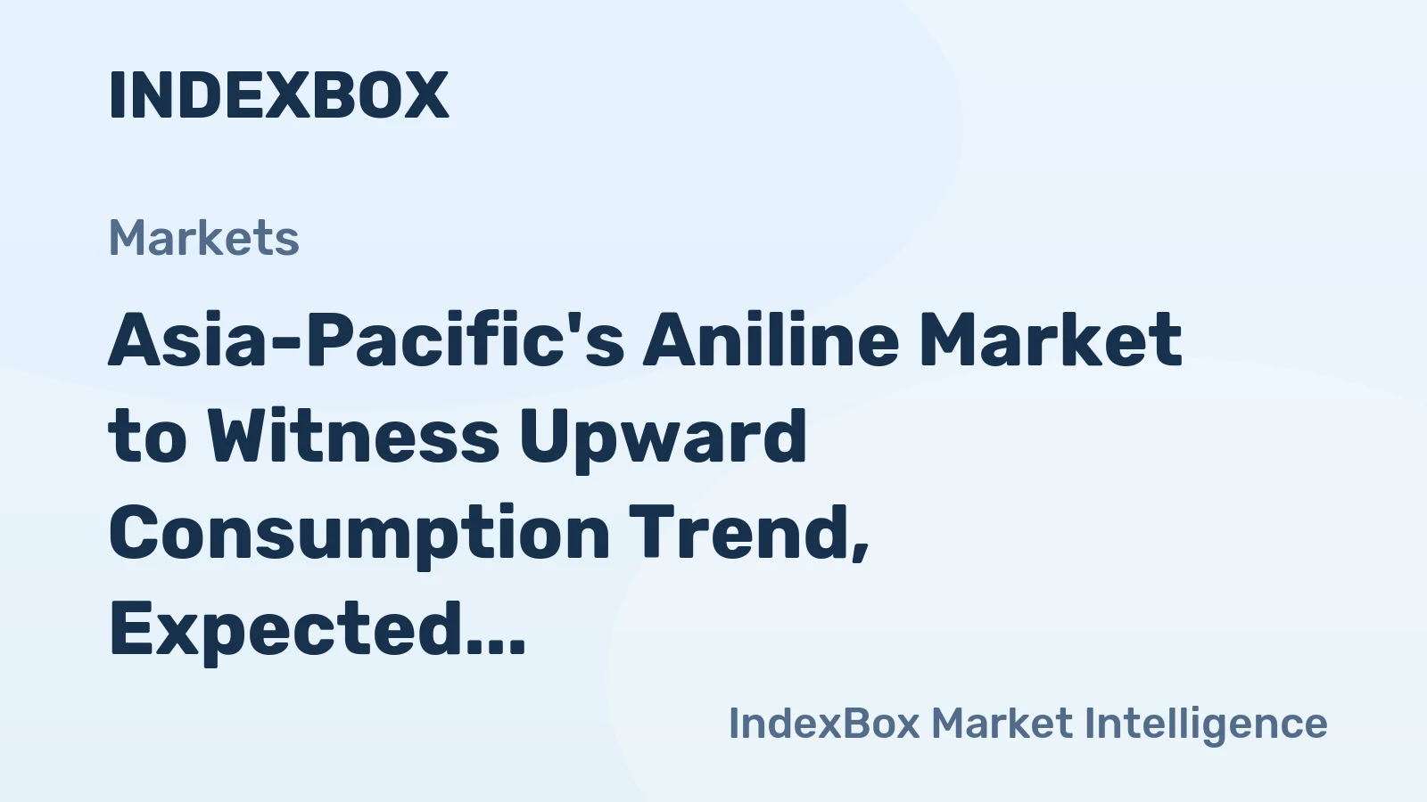 Asia-Pacific's Aniline Market to Witness Upward Consumption Trend, Expected to Reach 364K tons and $631M by 2035