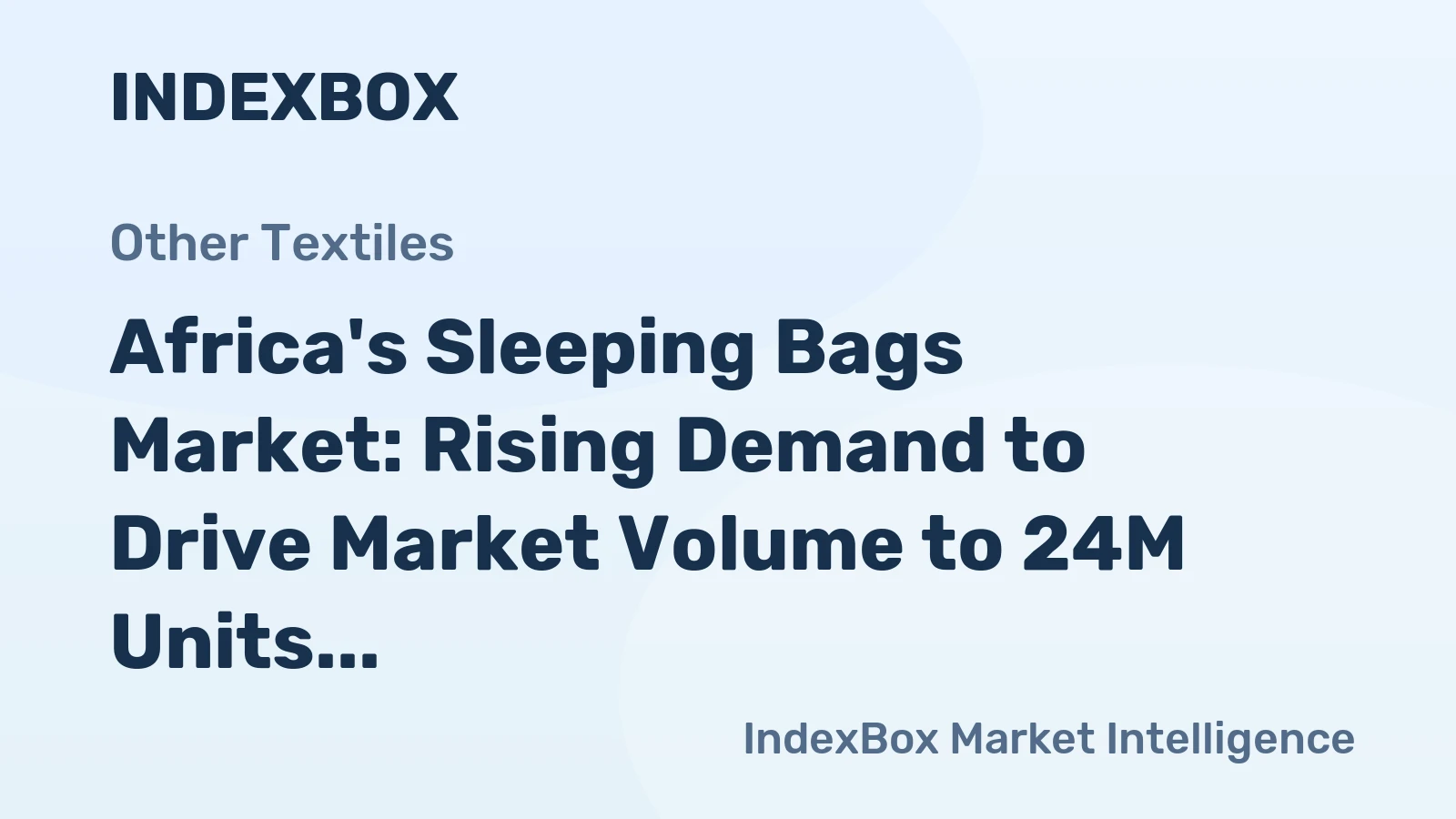 Africa's Sleeping Bags Market: Rising Demand to Drive Market Volume to 24M Units and Market Value to $432M by 2035