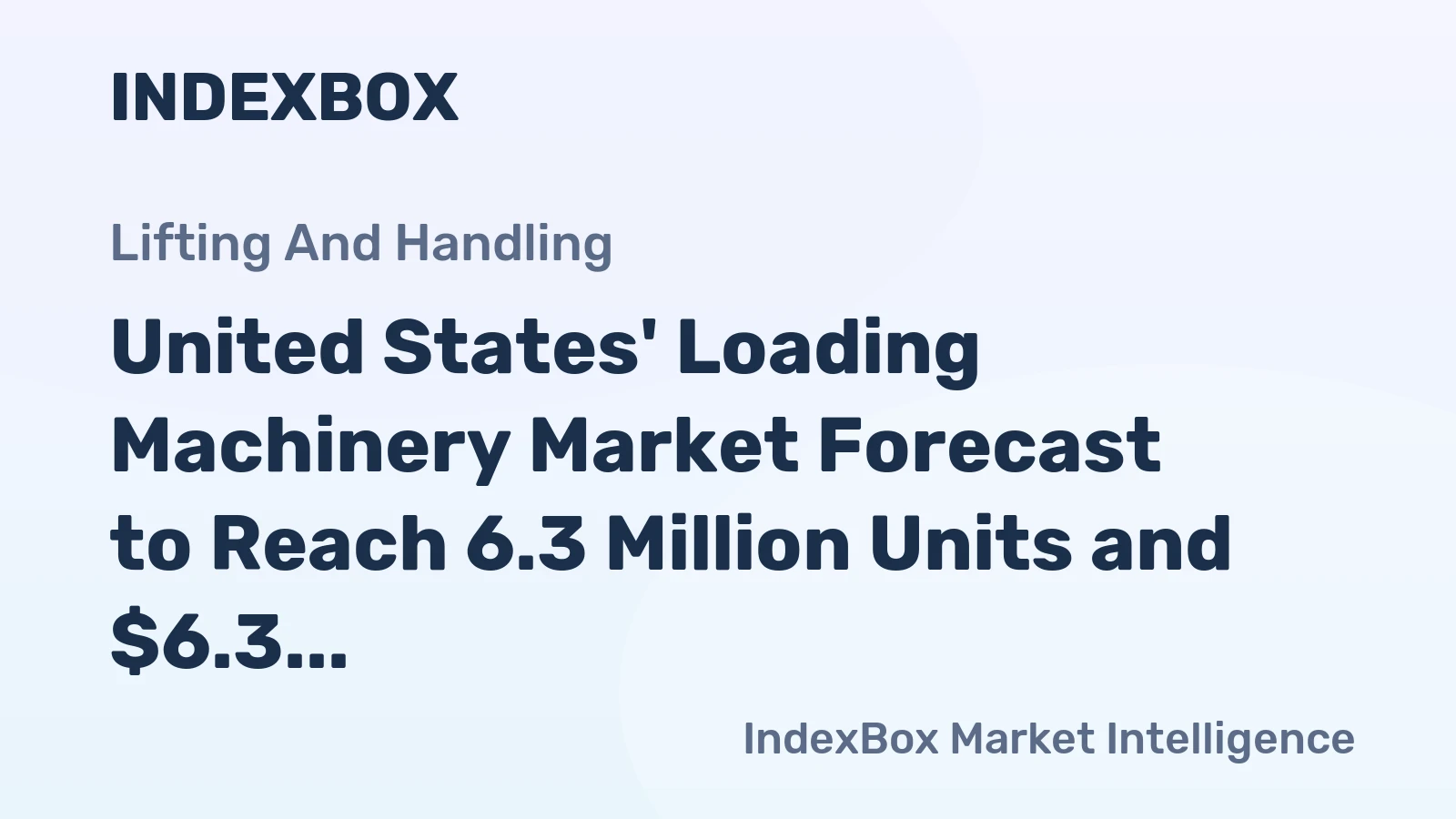 United States' Loading Machinery Market Forecast to Reach 6.3 Million Units and $6.3 Billion in Value