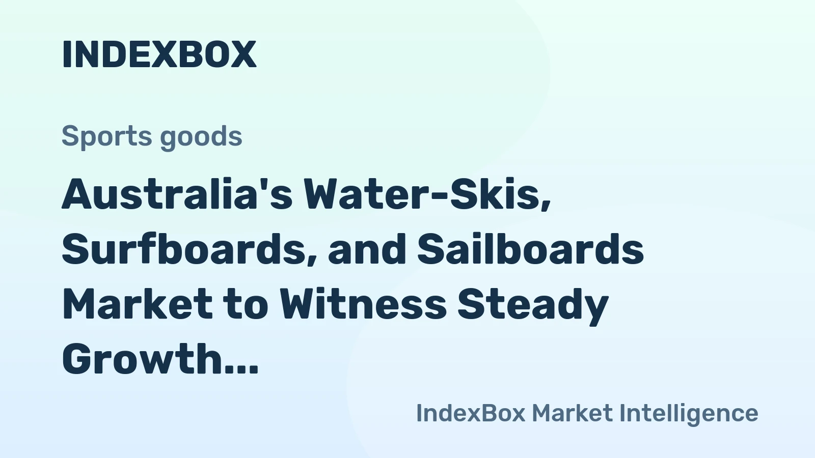 Australia's Water-Skis, Surfboards, and Sailboards Market to Witness Steady Growth with +2.5% CAGR